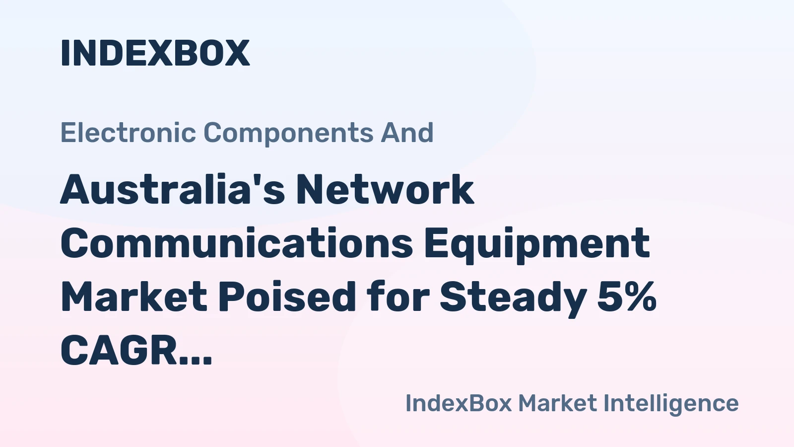 Australia's Network Communications Equipment Market Poised for Steady 5% CAGR Growth Through 2035