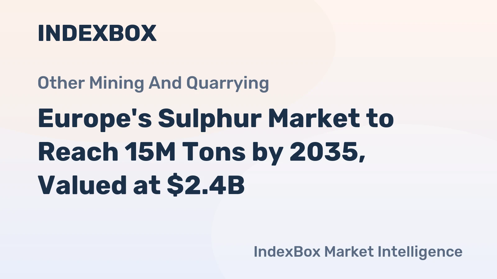 Europe's Sulphur Market to Reach 15M Tons by 2035, Valued at $2.4B