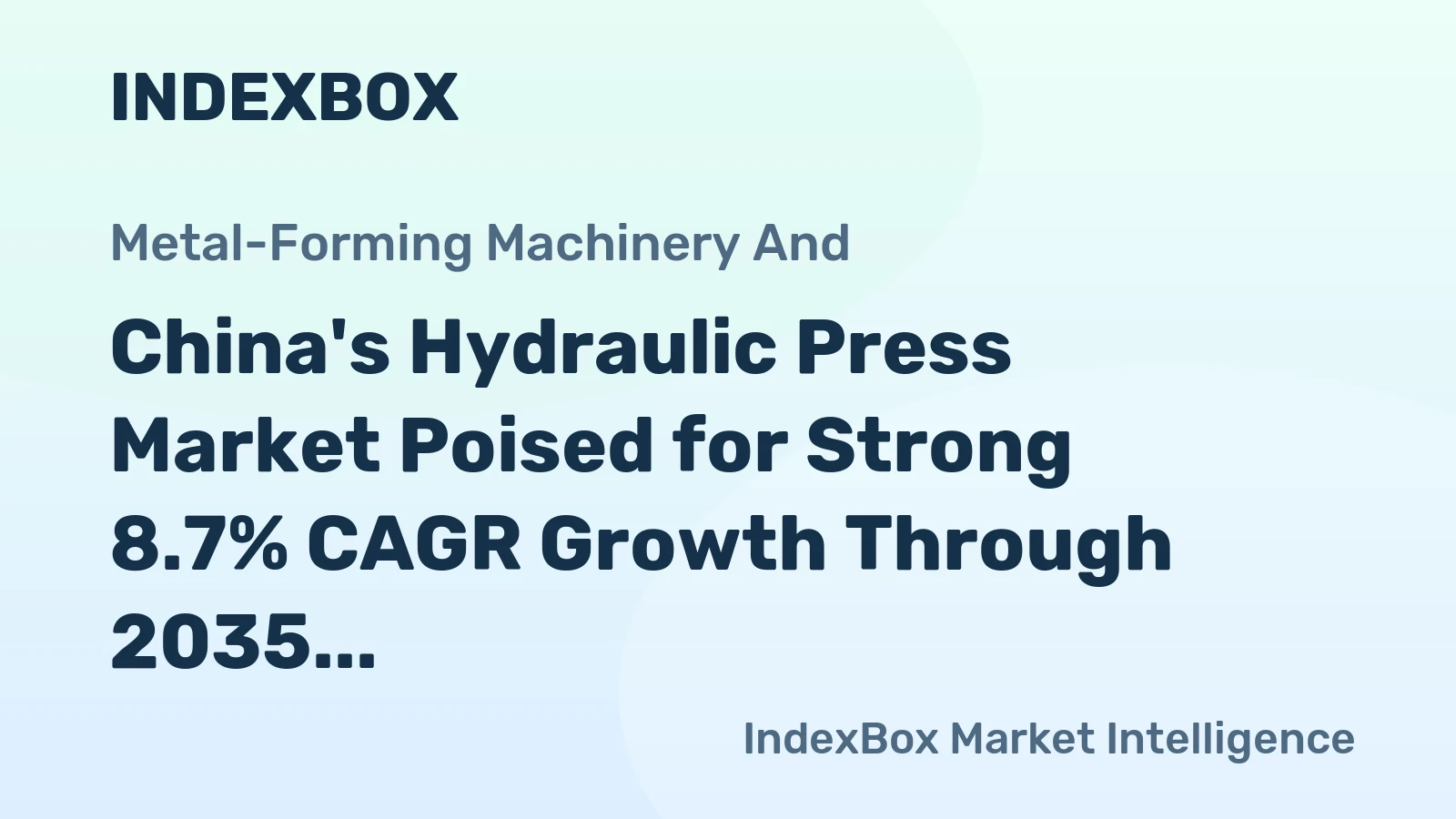 China's Hydraulic Press Market Poised for Strong 8.7% CAGR Growth Through 2035