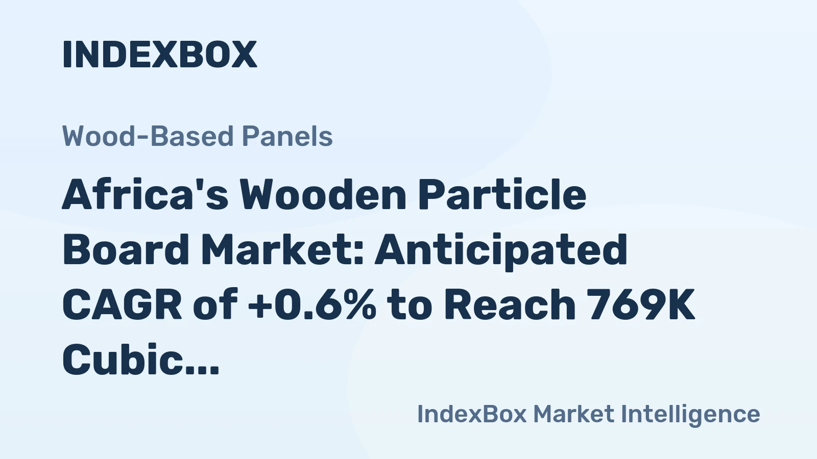 Africa's Wooden Particle Board Market: Anticipated CAGR of +0.6% to Reach 769K Cubic Meters by 2035, Valued at $428M