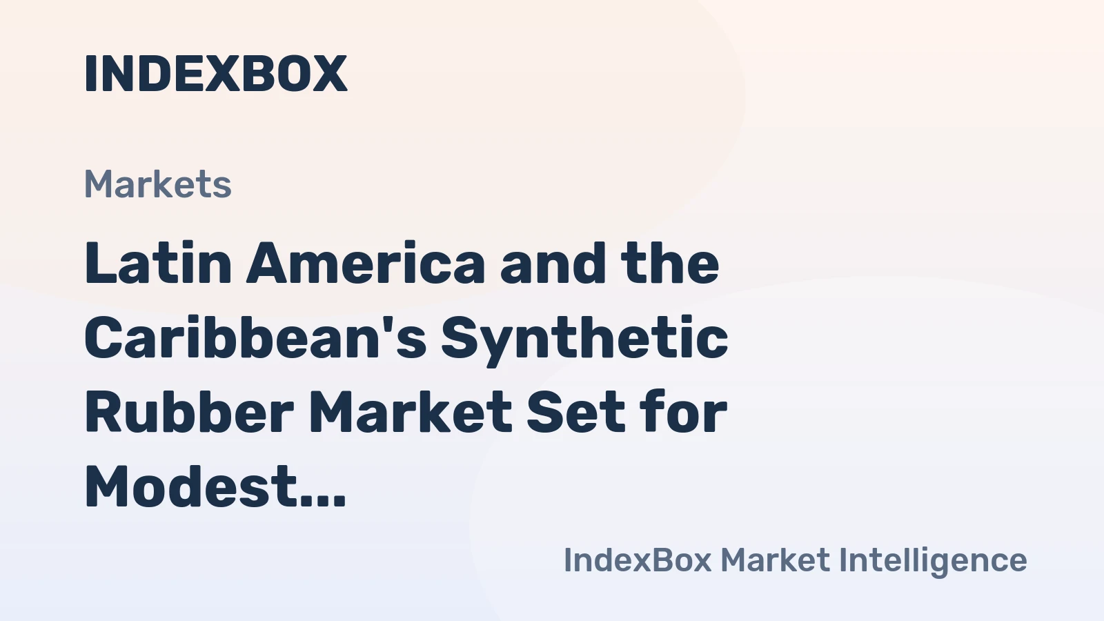Latin America and the Caribbean's Synthetic Rubber Market Set for Modest Growth to 2.2 Million Tons