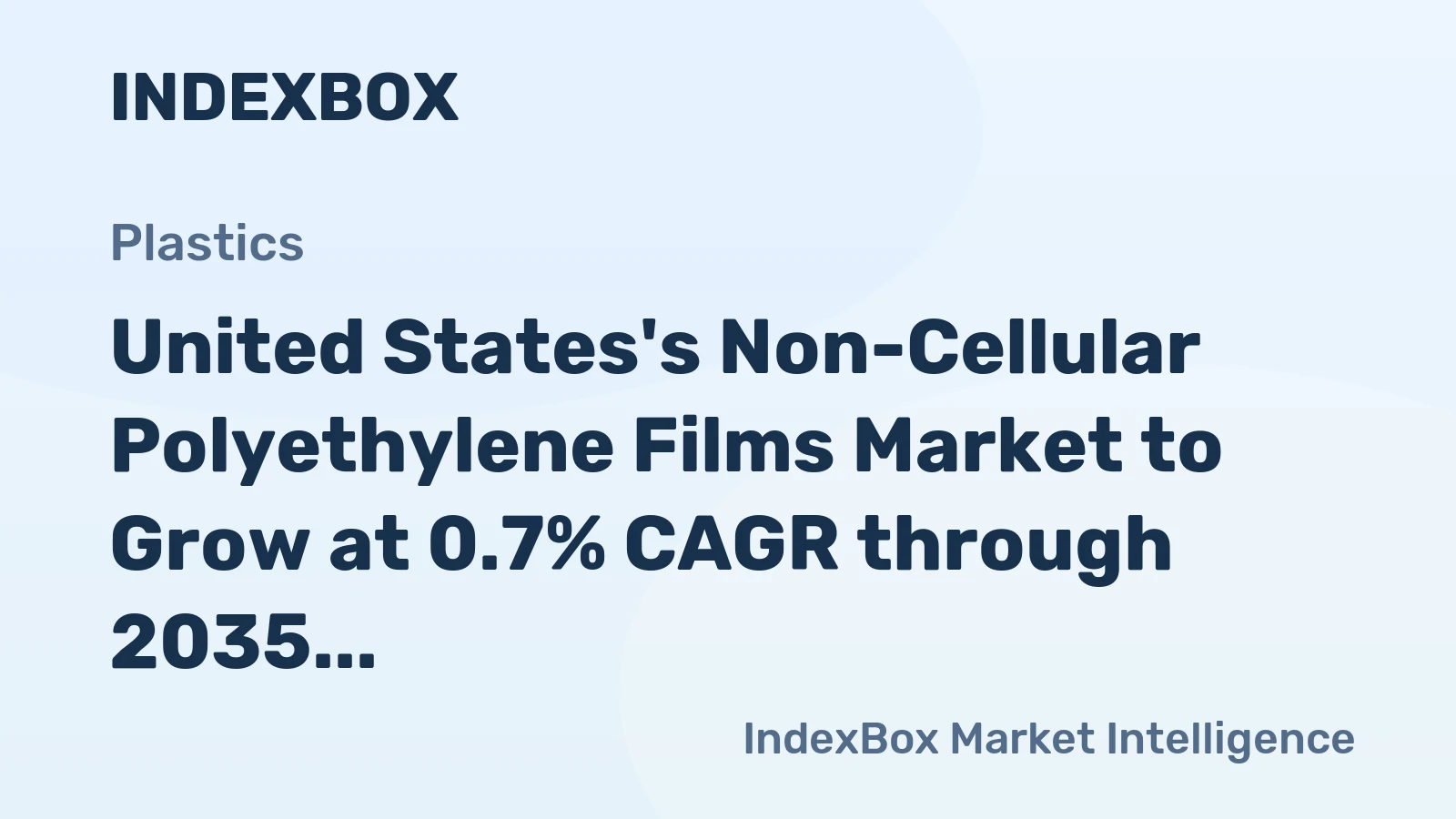 United States's Non-Cellular Polyethylene Films Market to Grow at 0.7% CAGR through 2035, Reaching $18.9B Value