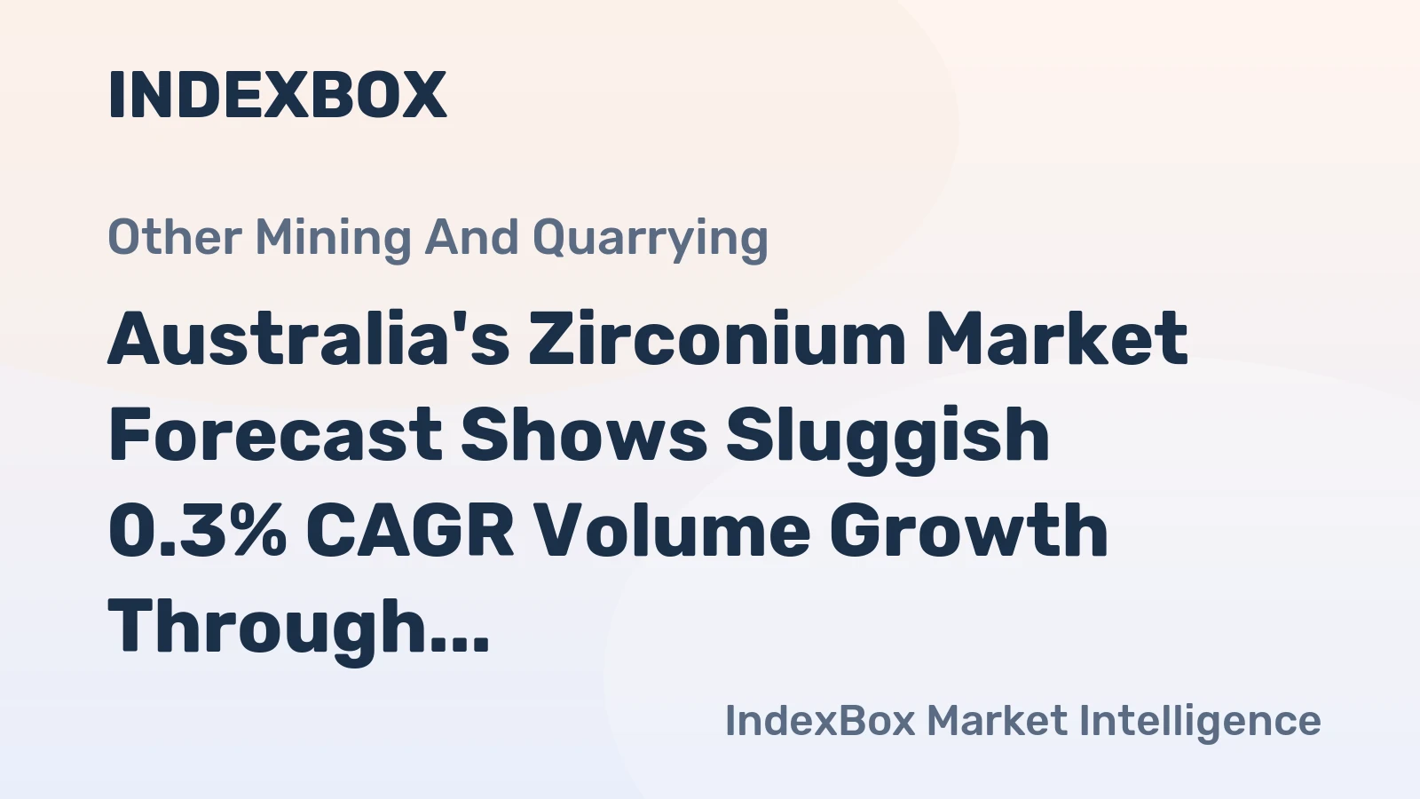 Australia's Zirconium Market Forecast Shows Sluggish 0.3% CAGR Volume Growth Through 2035