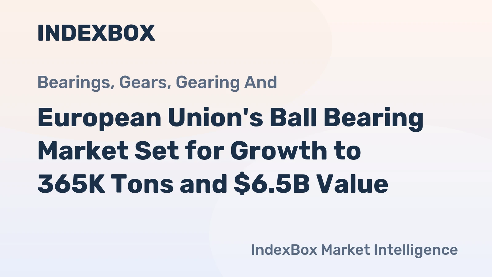 European Union's Ball Bearing Market Set for Growth to 365K Tons and $6.5B Value