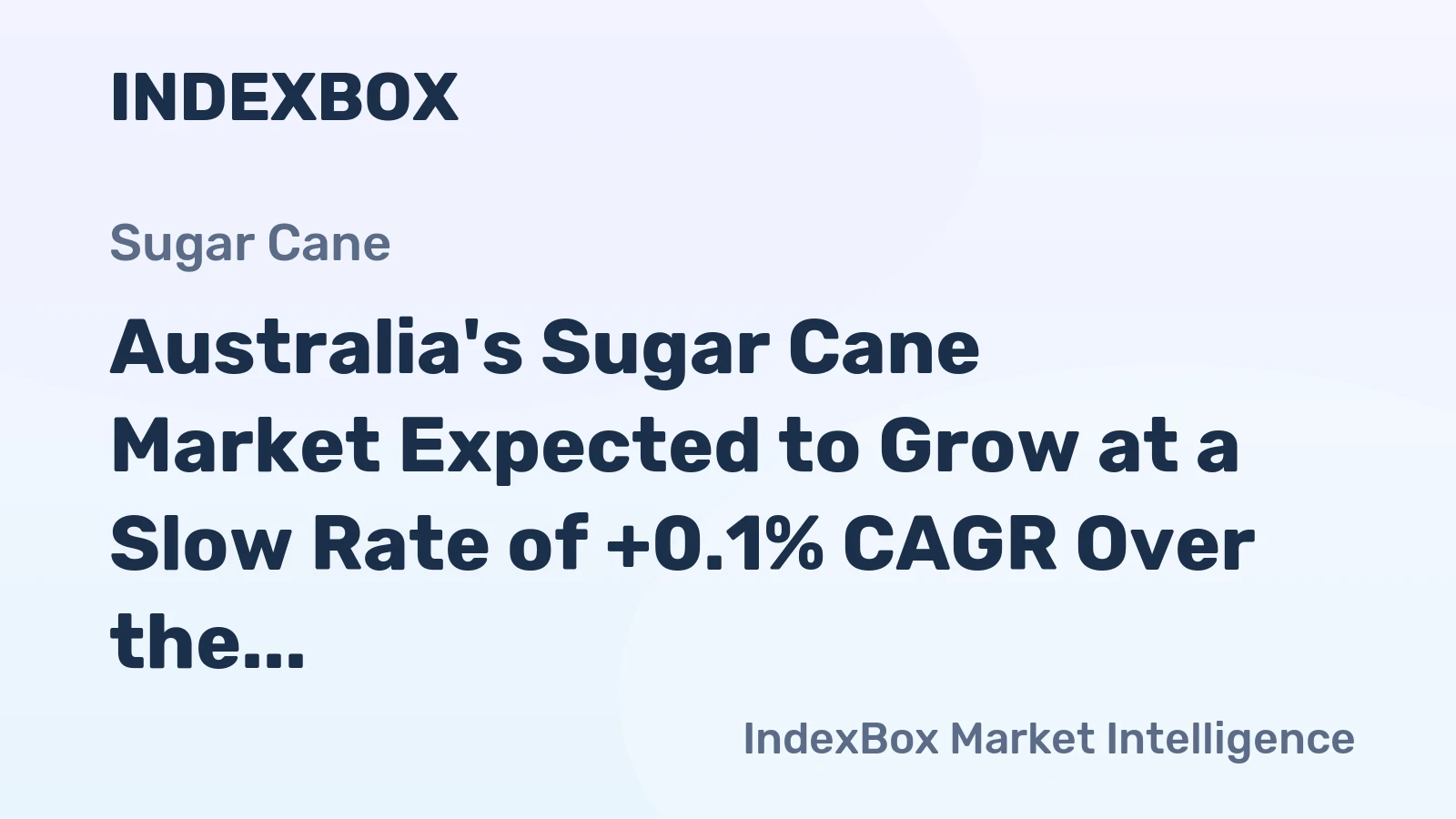 Australia's Sugar Cane Market Expected to Grow at a Slow Rate of +0.1% CAGR Over the Next Decade