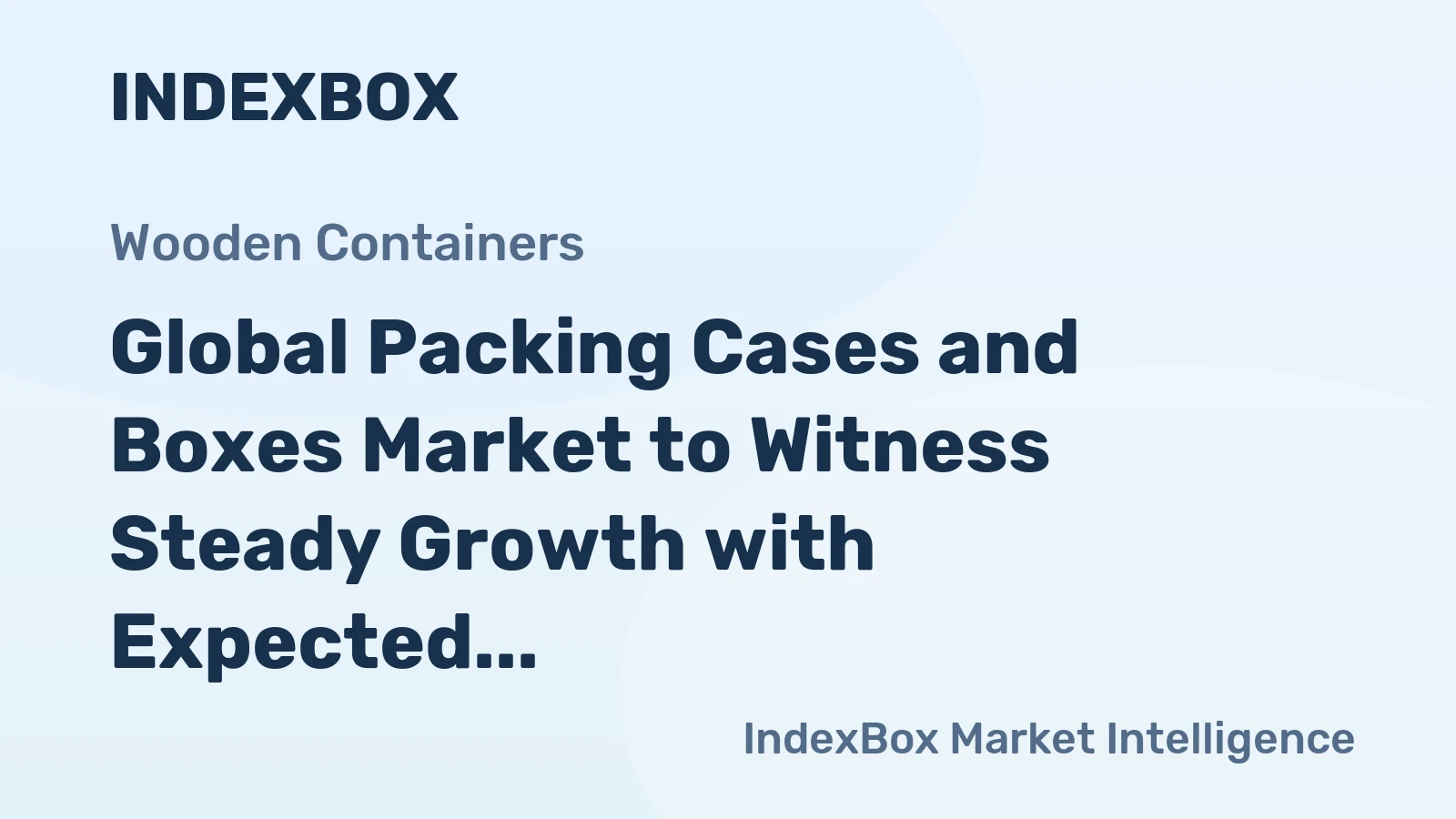 Global Packing Cases and Boxes Market to Witness Steady Growth with Expected CAGR of +1.5% from 2024-2035, Reaching $168.7B by 2035