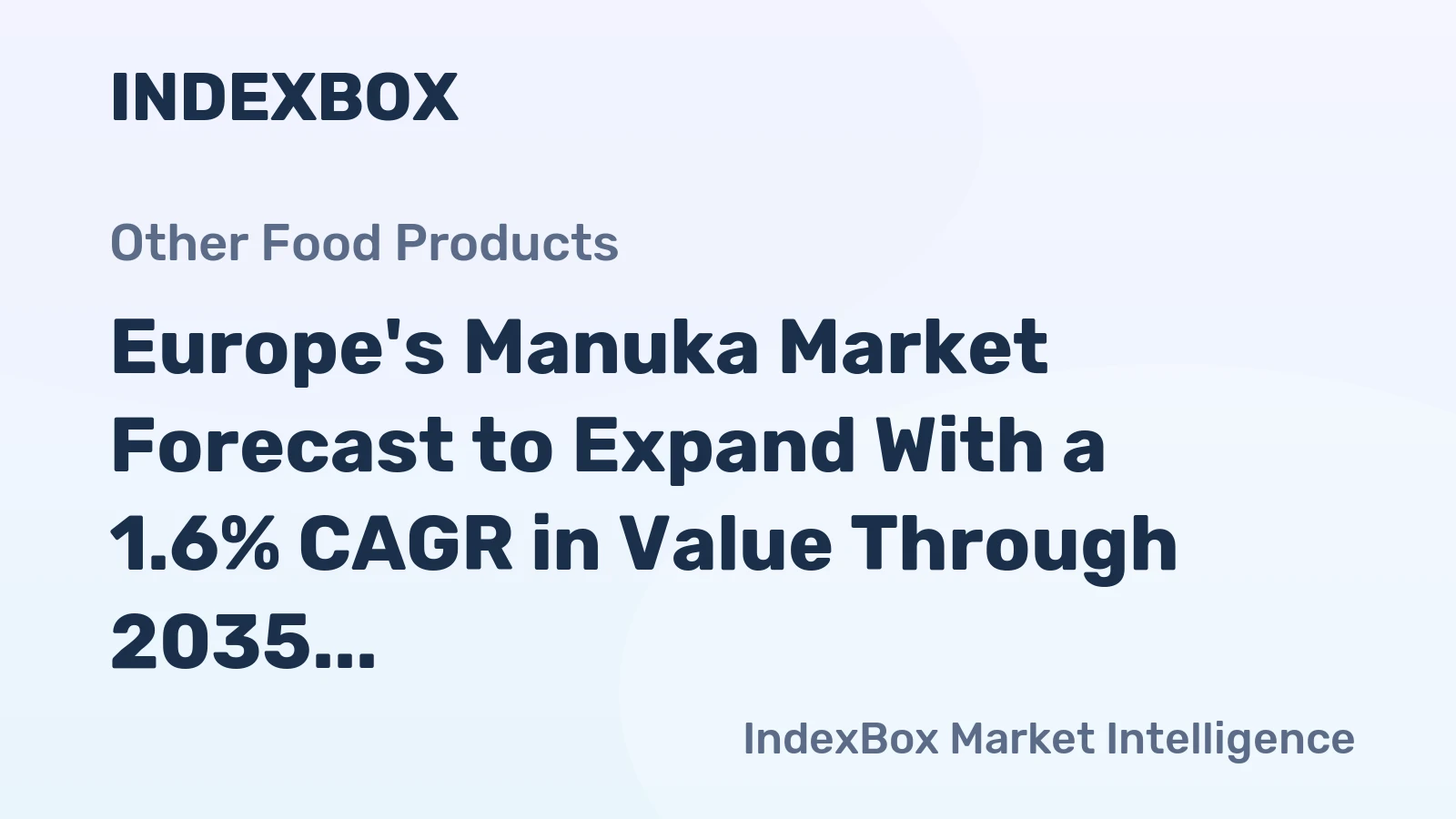 Europe's Manuka Market Forecast to Expand With a 1.6% CAGR in Value Through 2035