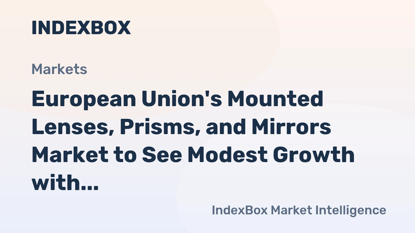 European Union's Mounted Lenses, Prisms, and Mirrors Market to See Modest Growth with +1.5% CAGR