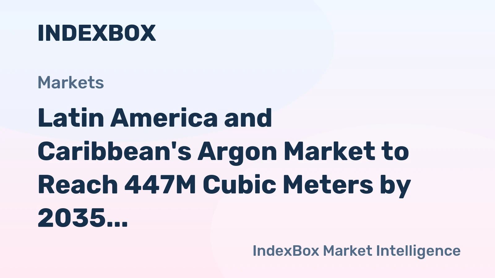 Latin America and Caribbean's Argon Market to Reach 447M Cubic Meters by 2035, Valued at $634M