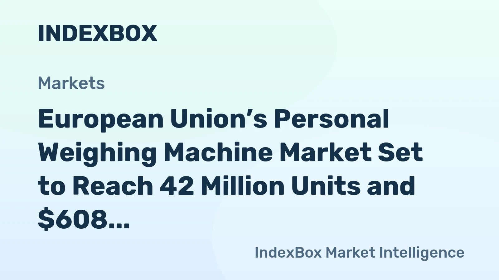 European Union’s Personal Weighing Machine Market Set to Reach 42 Million Units and $608 Million in Value