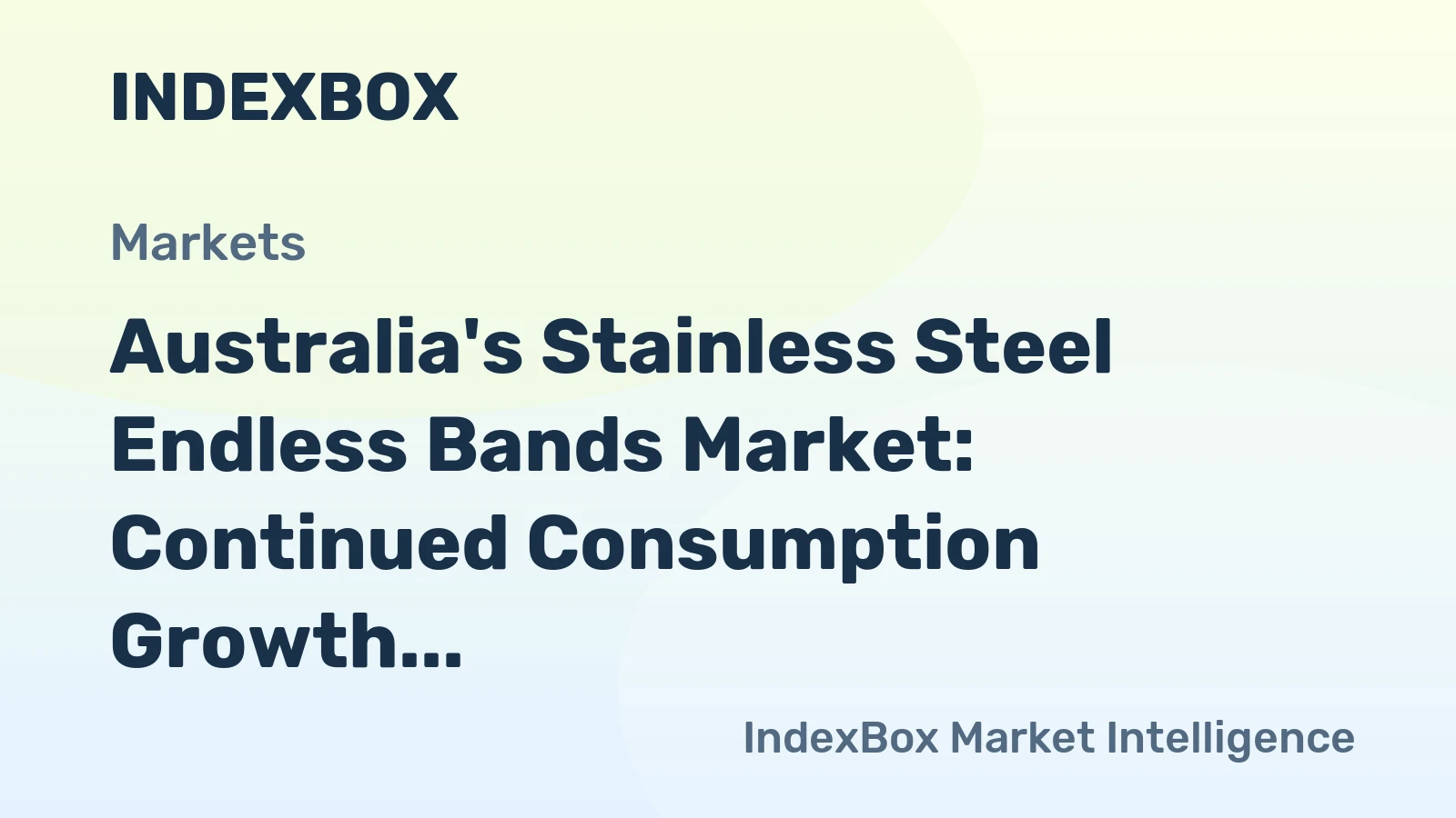 Australia's Stainless Steel Endless Bands Market: Continued Consumption Growth Expected Over Next Decade with Market Volume Reaching 43K Square Meters and Value Reaching $2.1M by 2035