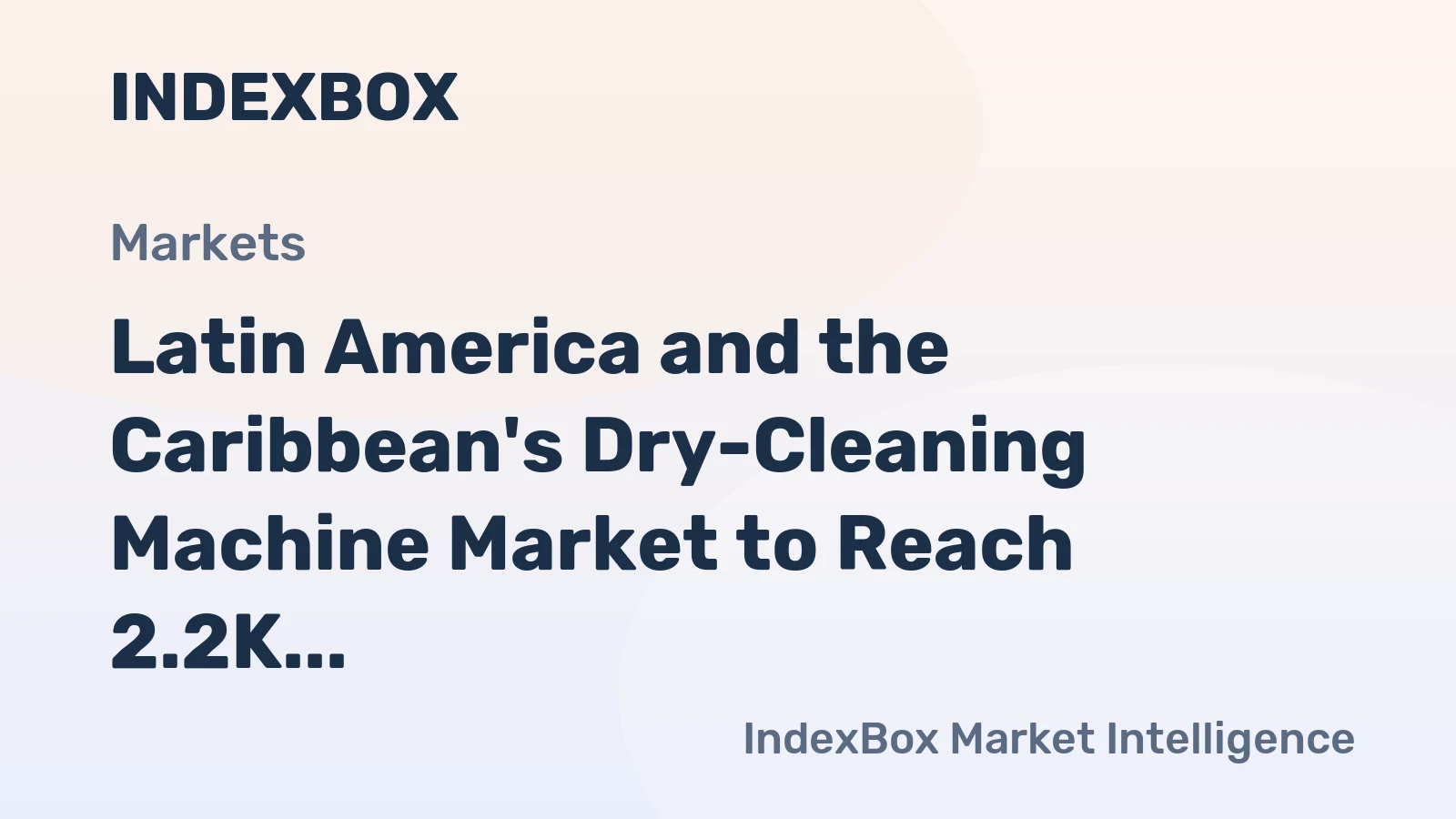 Latin America and the Caribbean's Dry-Cleaning Machine Market to Reach 2.2K Units and $13M by 2035