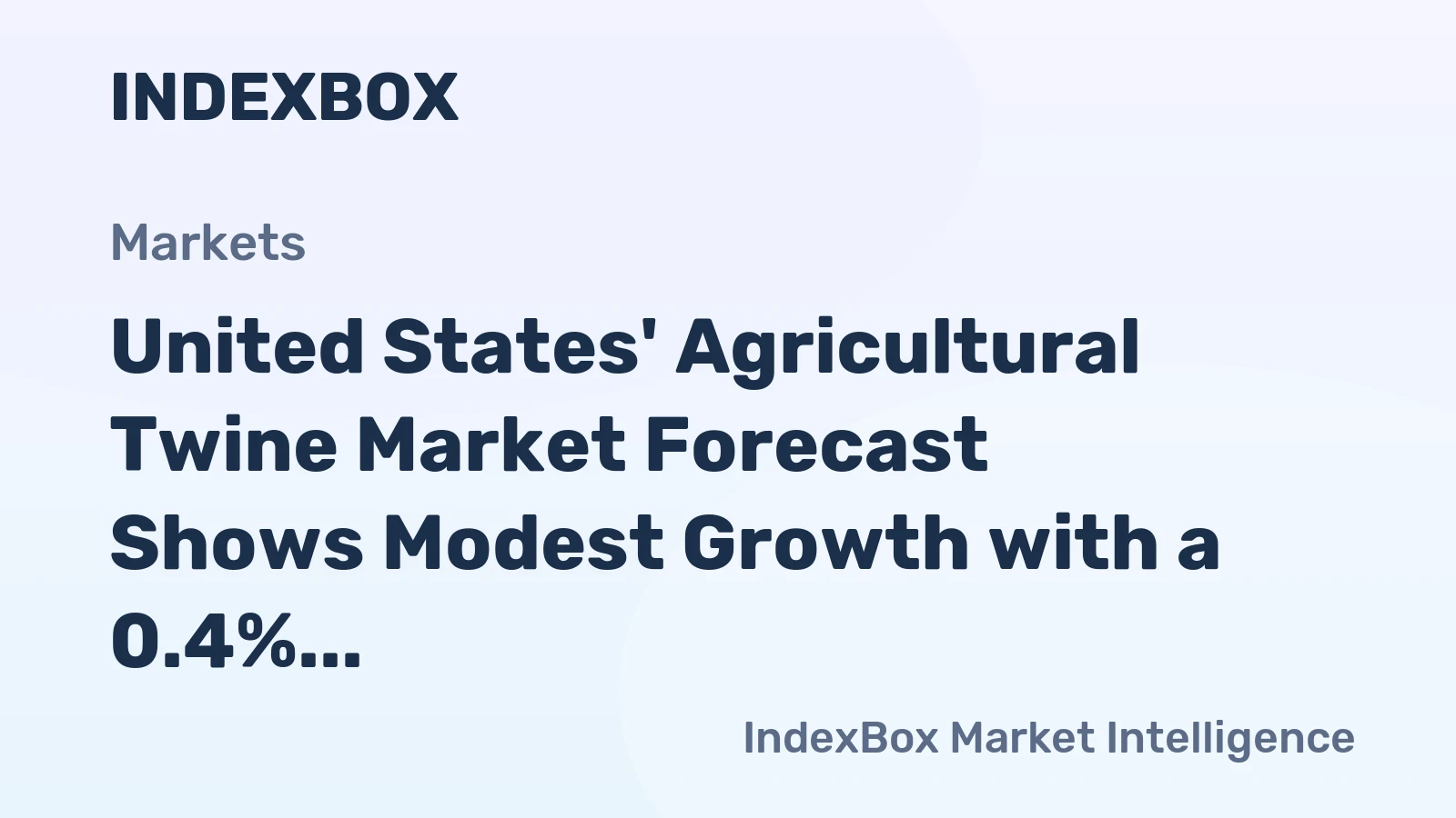 United States' Agricultural Twine Market Forecast Shows Modest Growth with a 0.4% CAGR in Value