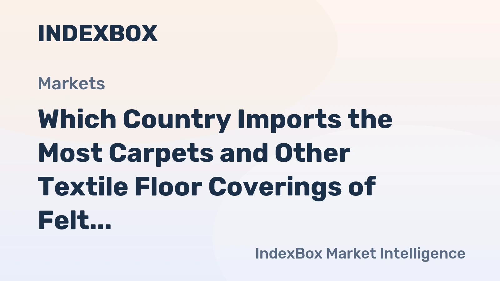 Which Country Imports the Most Carpets and Other Textile Floor Coverings of Felt in the World?