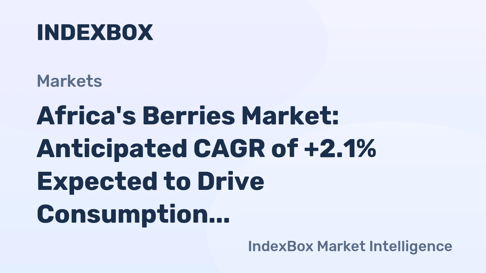 Africa's Berries Market: Anticipated CAGR of +2.1% Expected to Drive Consumption Trends Over Next Decade