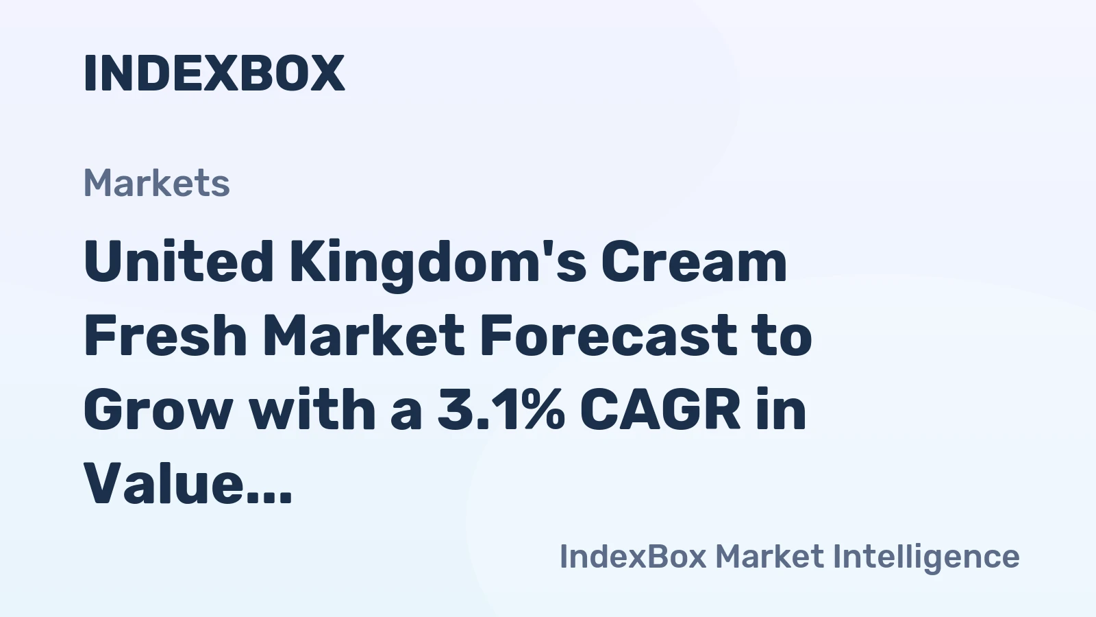 United Kingdom's Cream Fresh Market Forecast to Grow with a 3.1% CAGR in Value