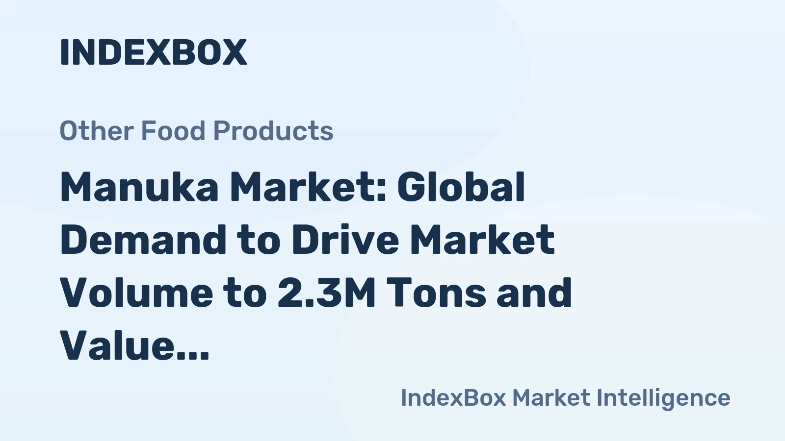 Manuka Market: Global Demand to Drive Market Volume to 2.3M Tons and Value to $7.6B by 2035