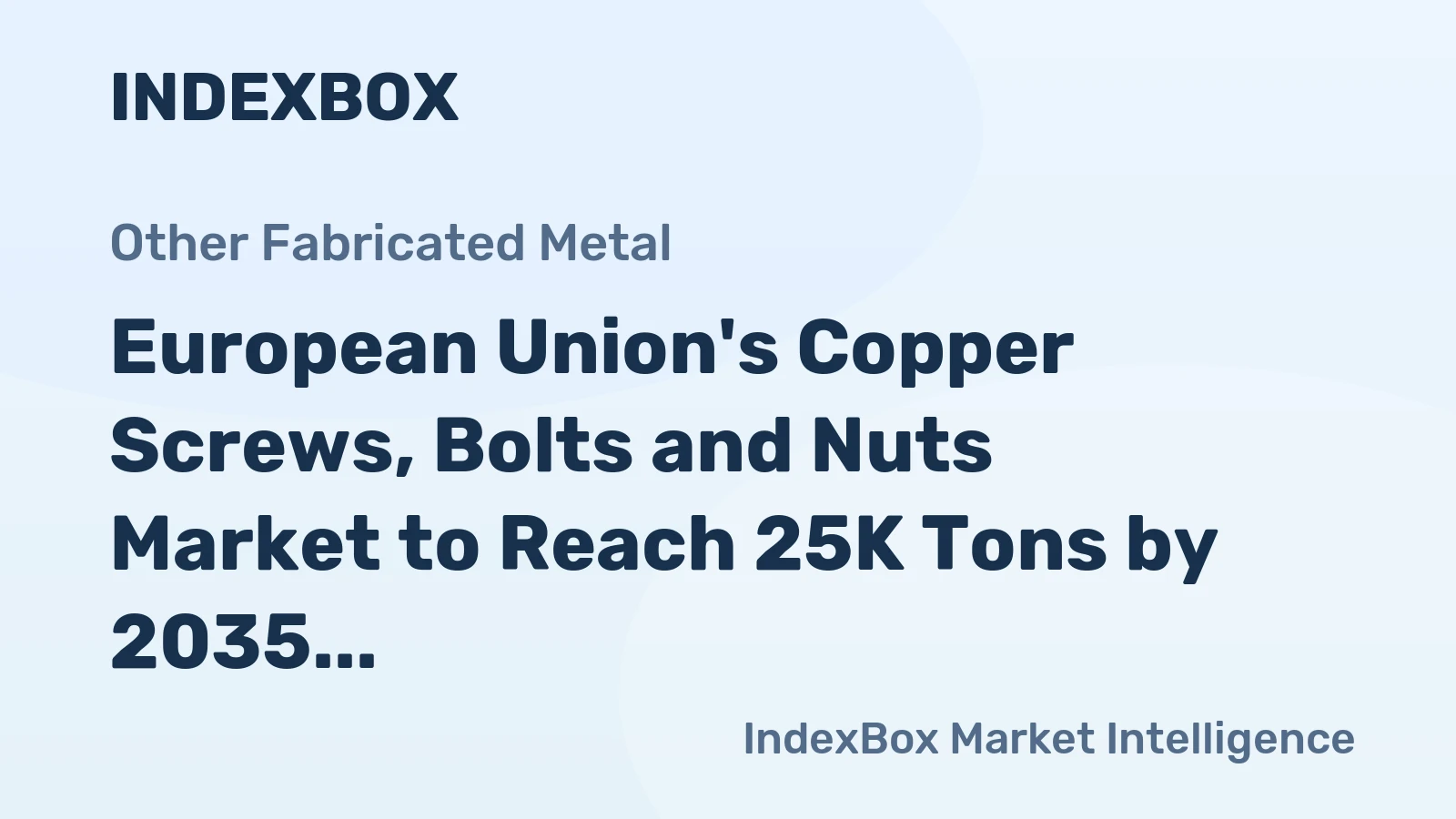 European Union's Copper Screws, Bolts and Nuts Market to Reach 25K Tons by 2035, Valued at $305M