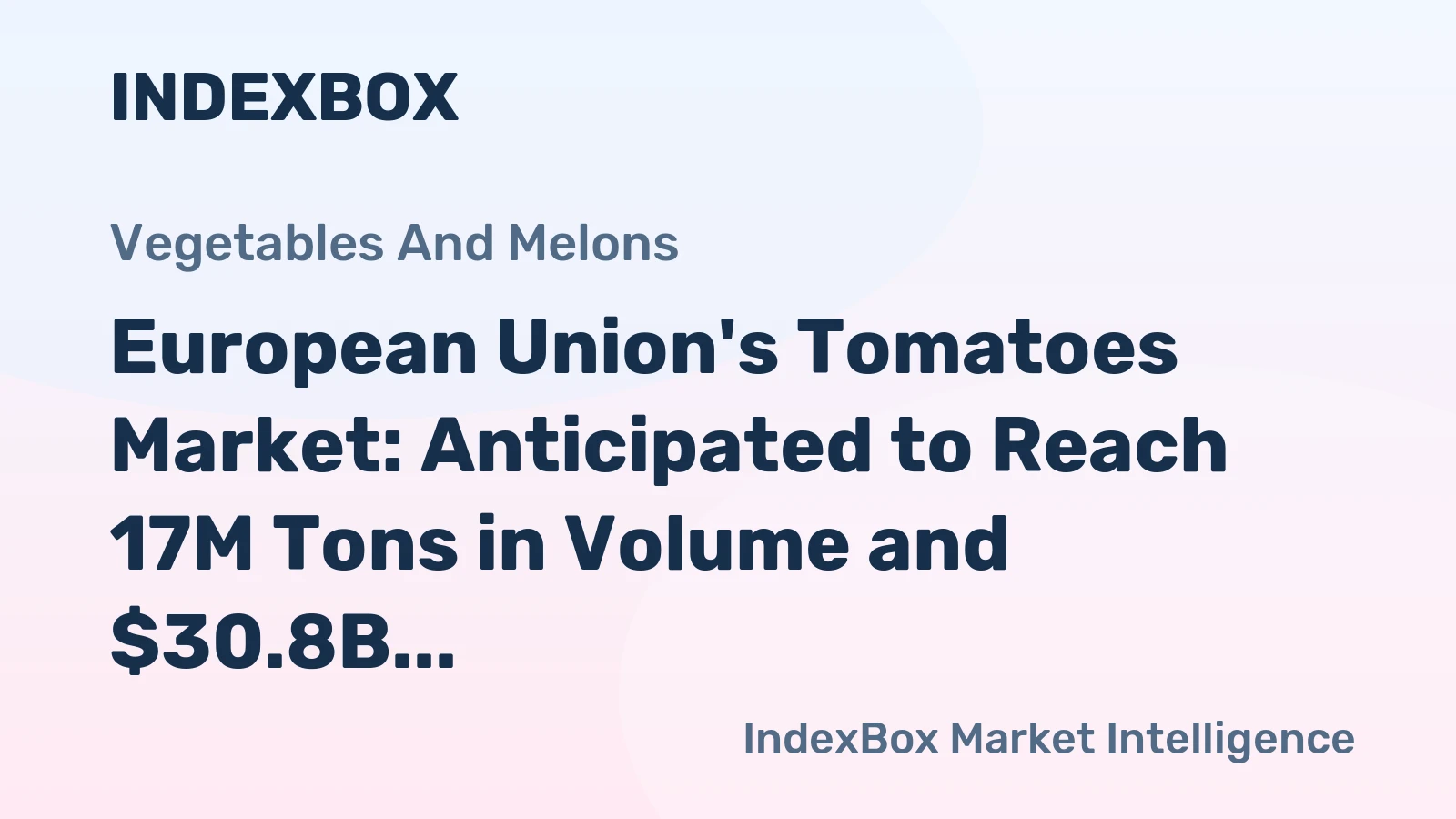 European Union's Tomatoes Market: Anticipated to Reach 17M Tons in Volume and $30.8B in Value by 2035