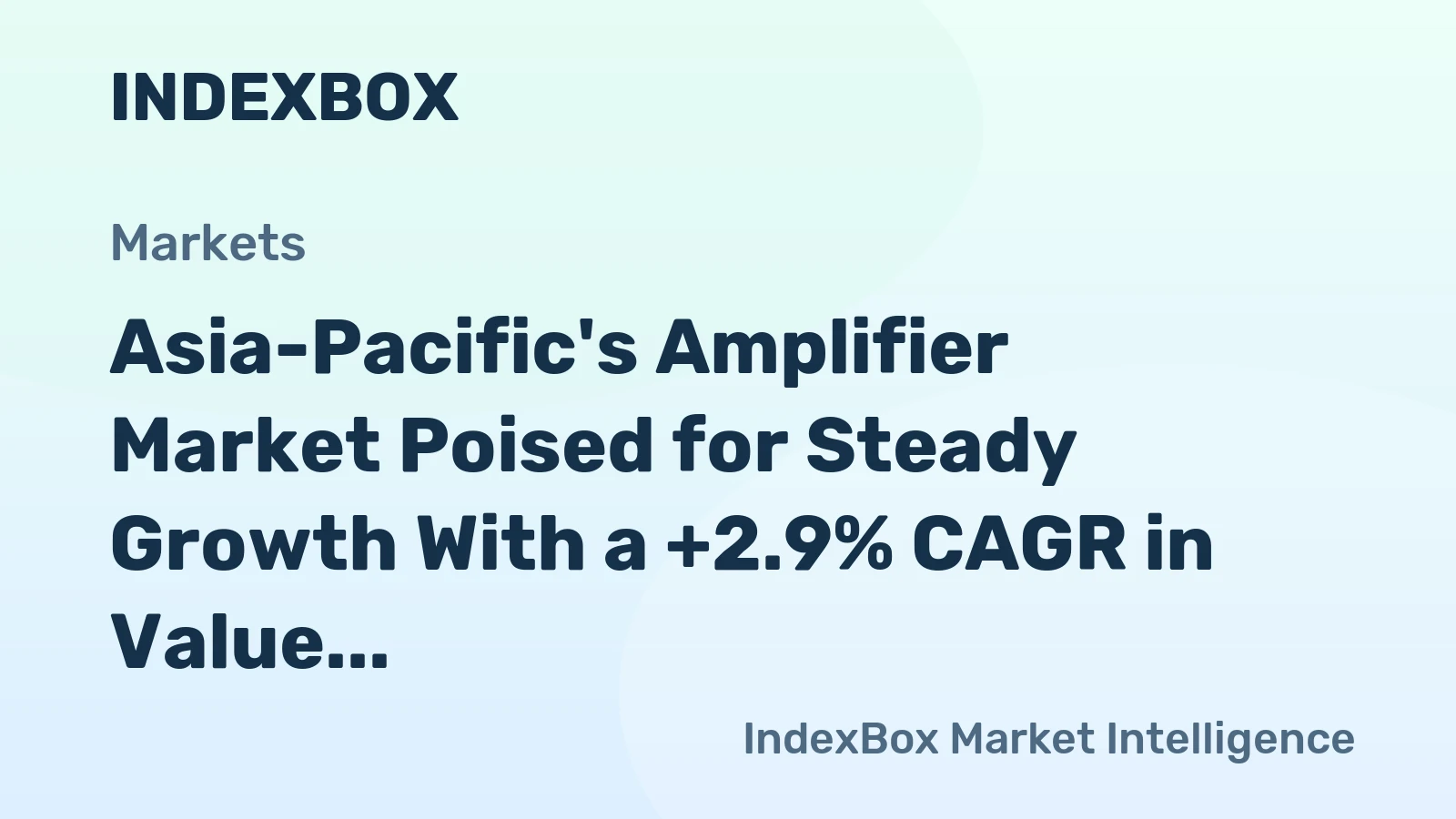 Asia-Pacific's Amplifier Market Poised for Steady Growth With a +2.9% CAGR in Value Through 2035