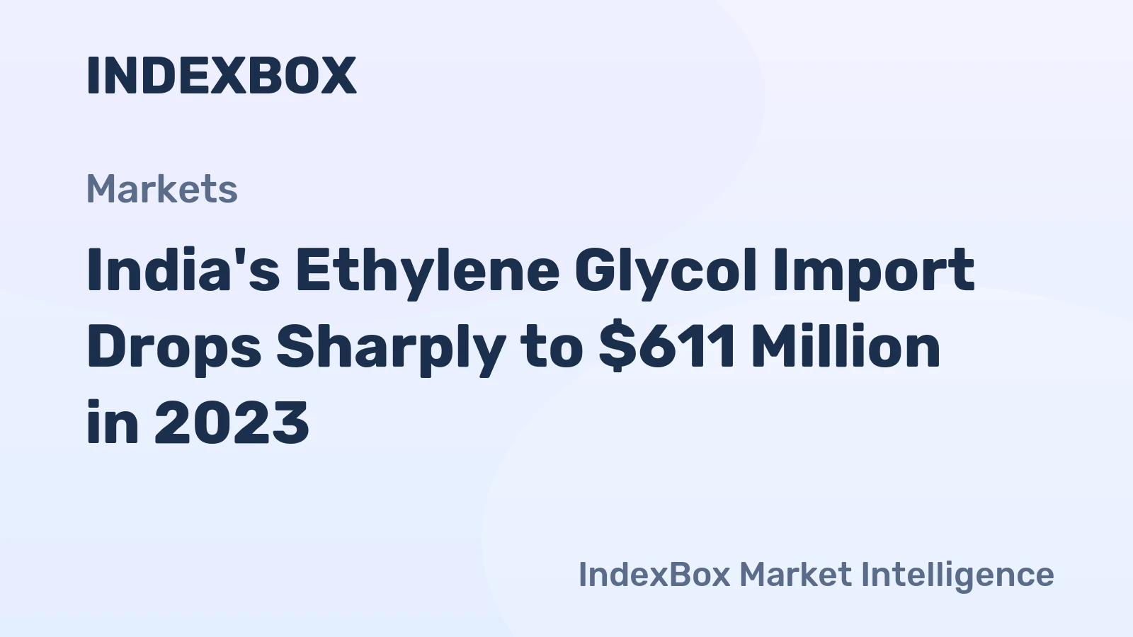 India's Ethylene Glycol Import Drops Sharply to $611 Million in 2023