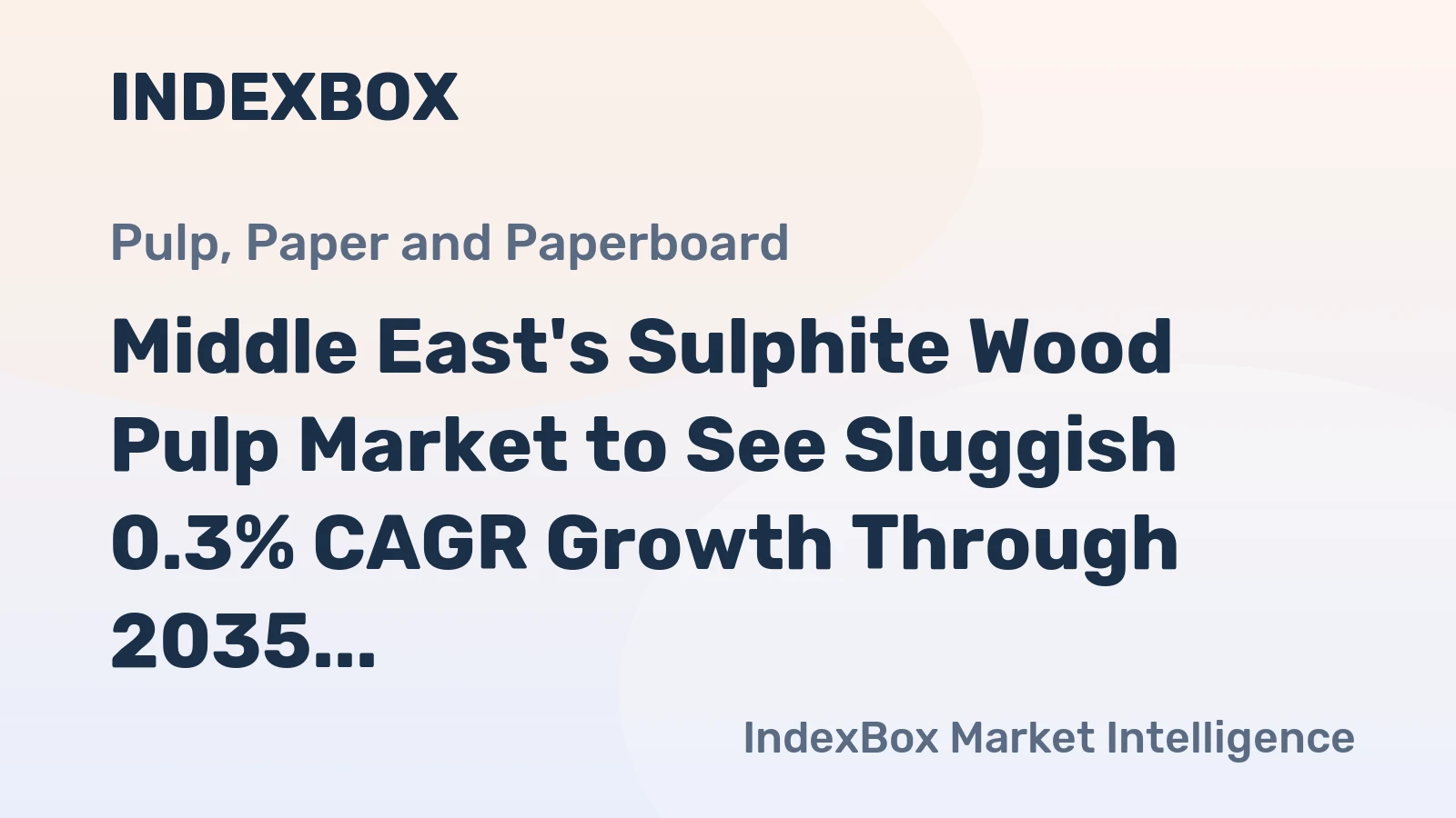 Middle East's Sulphite Wood Pulp Market to See Sluggish 0.3% CAGR Growth Through 2035