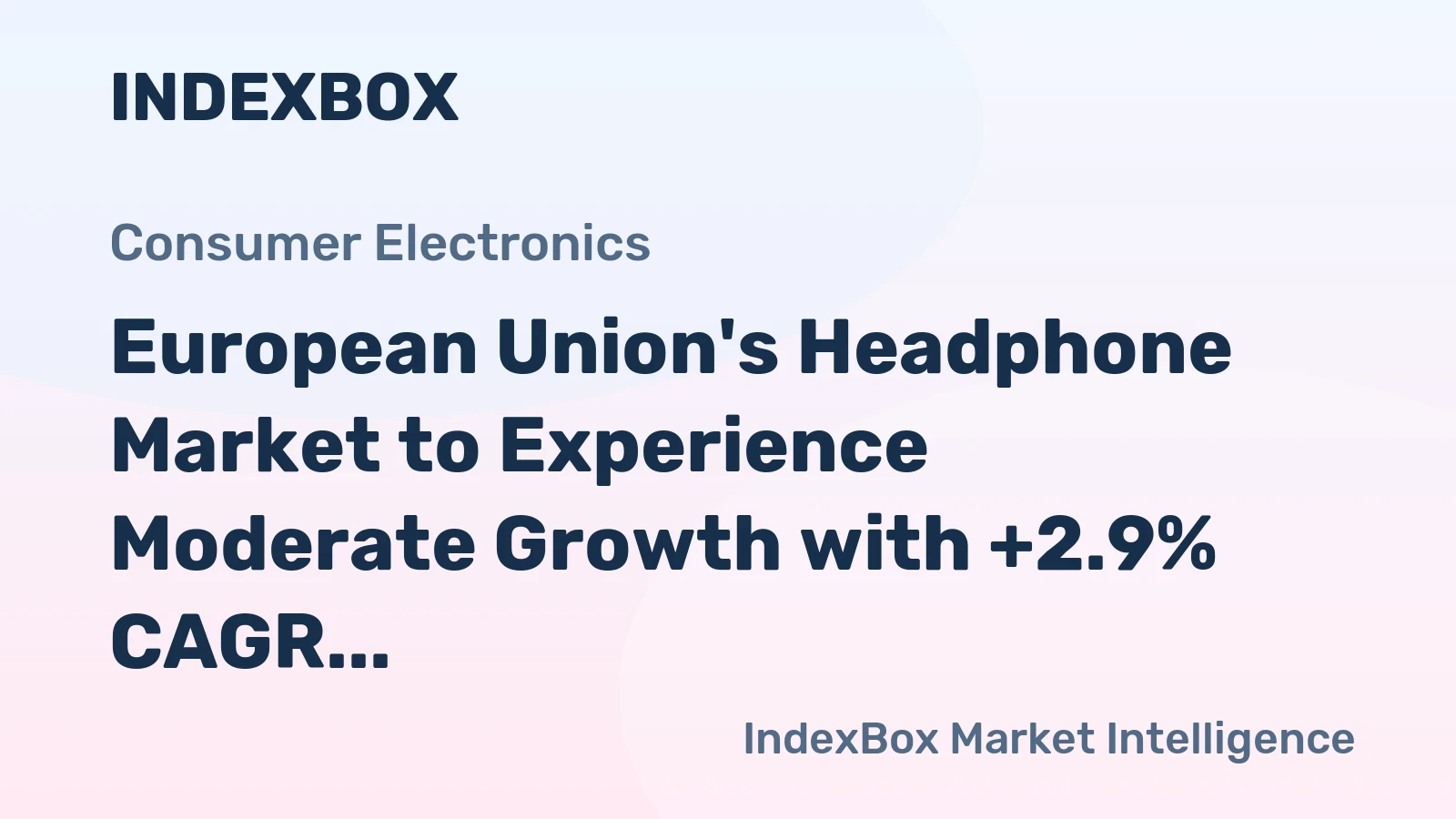European Union's Headphone Market to Experience Moderate Growth with +2.9% CAGR