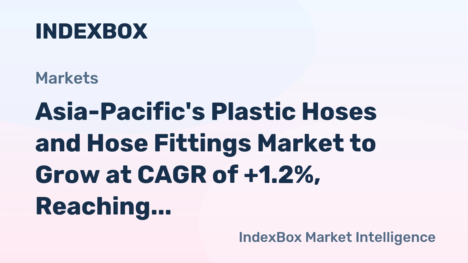 Asia-Pacific's Plastic Hoses and Hose Fittings Market to Grow at CAGR of +1.2%, Reaching $33.1B by 2035