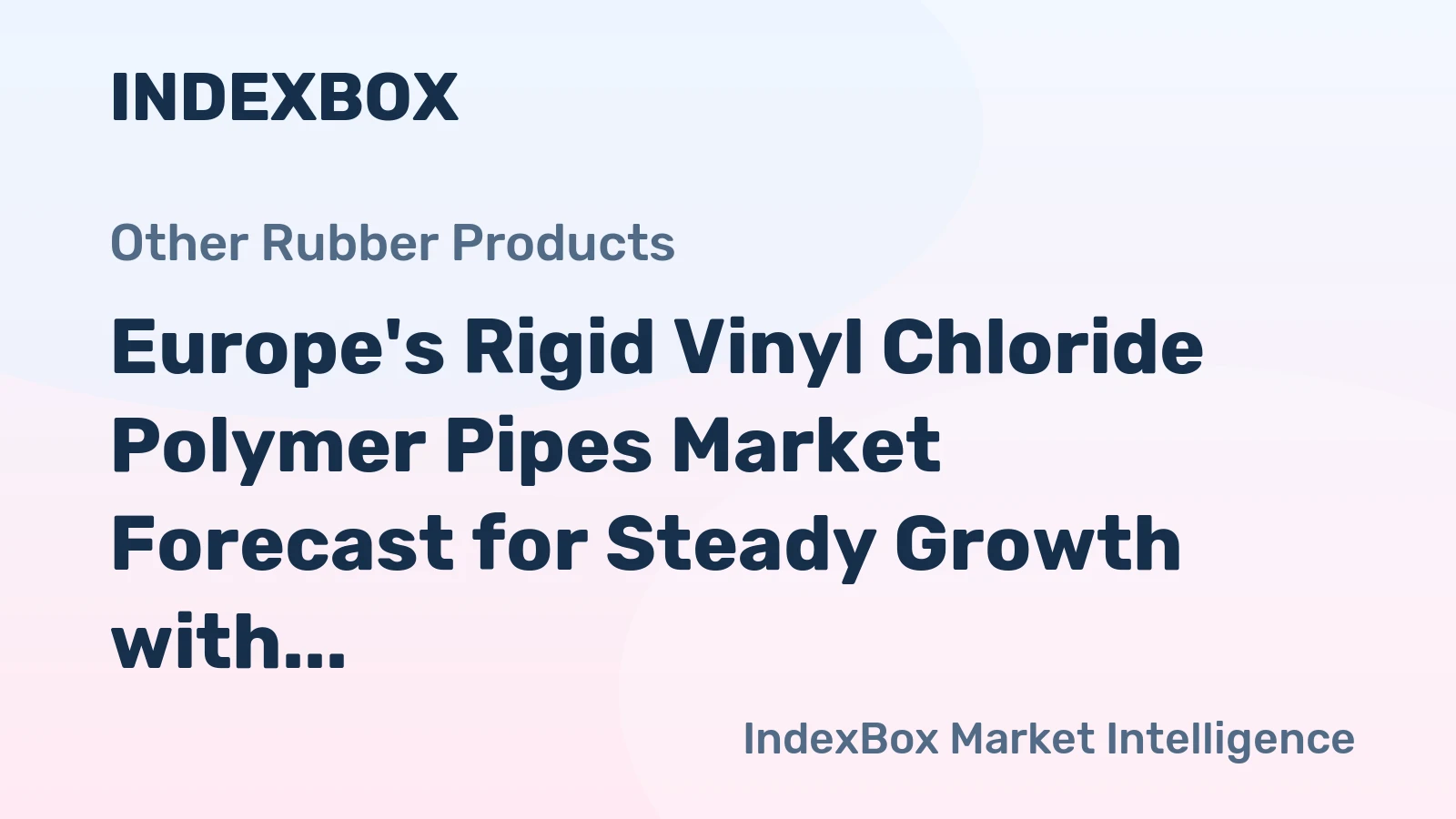 Europe's Rigid Vinyl Chloride Polymer Pipes Market Forecast for Steady Growth with 0.8% CAGR Through 2035