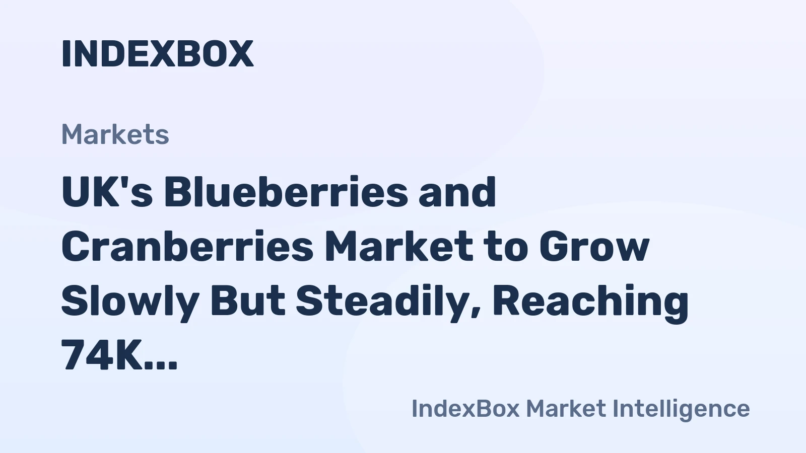 UK's Blueberries and Cranberries Market to Grow Slowly But Steadily, Reaching 74K Tons and $543M by 2035