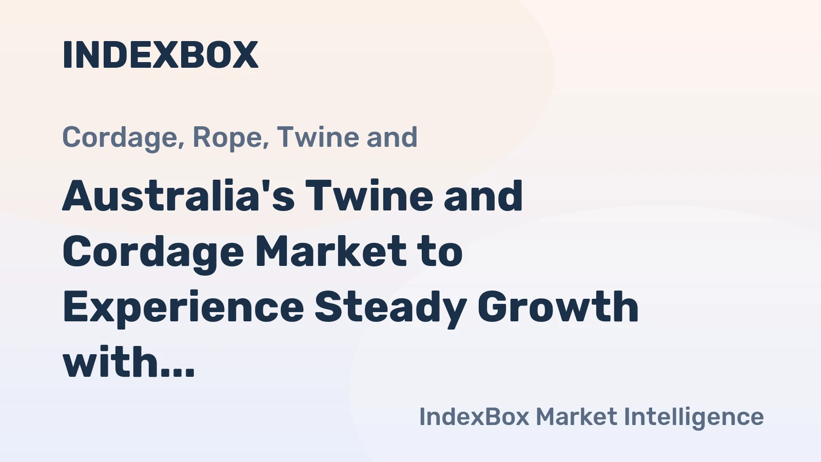 Australia's Twine and Cordage Market to Experience Steady Growth with a CAGR of +3.7% from 2024 to 2035