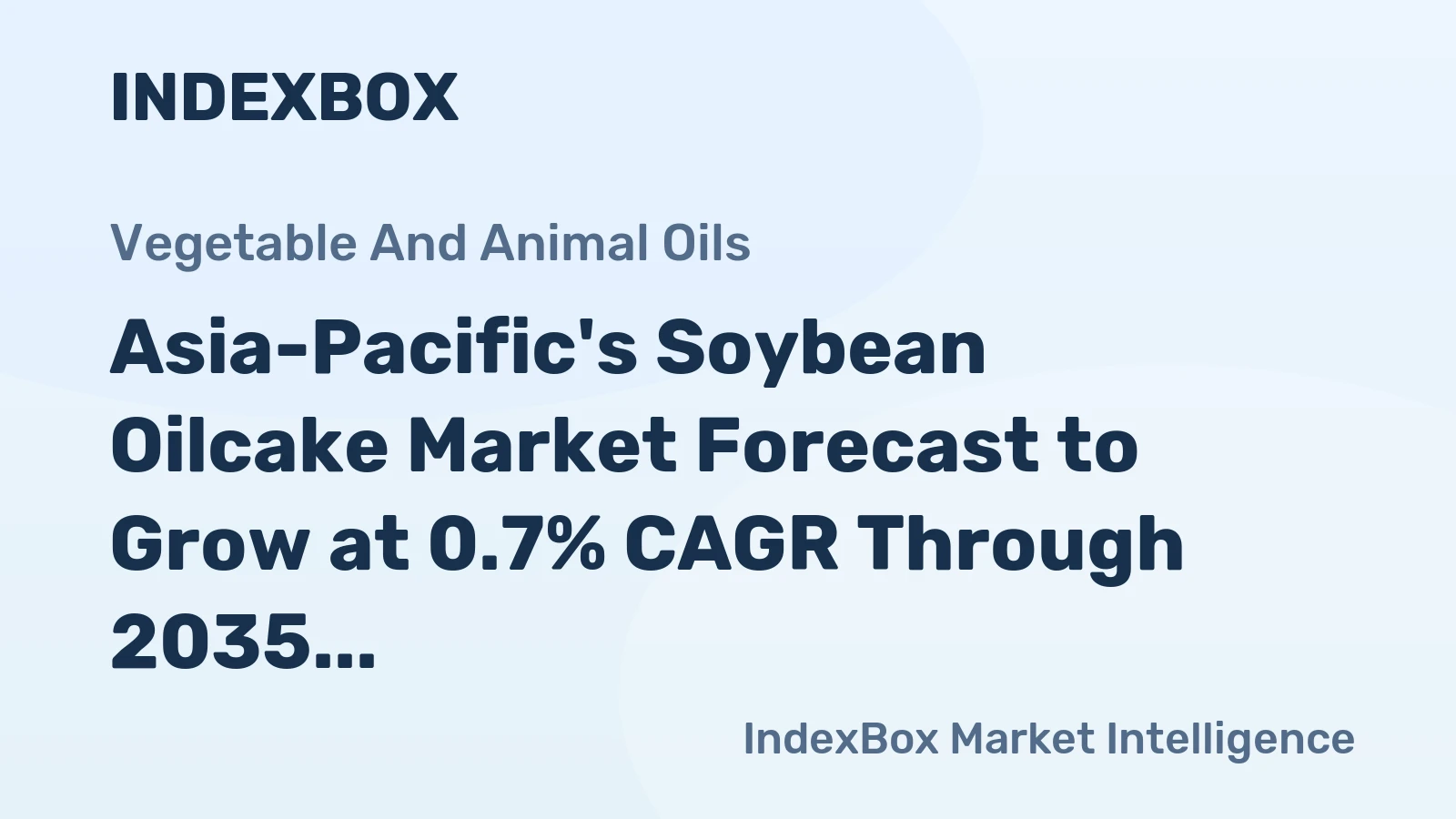 Asia-Pacific's Soybean Oilcake Market Forecast to Grow at 0.7% CAGR Through 2035