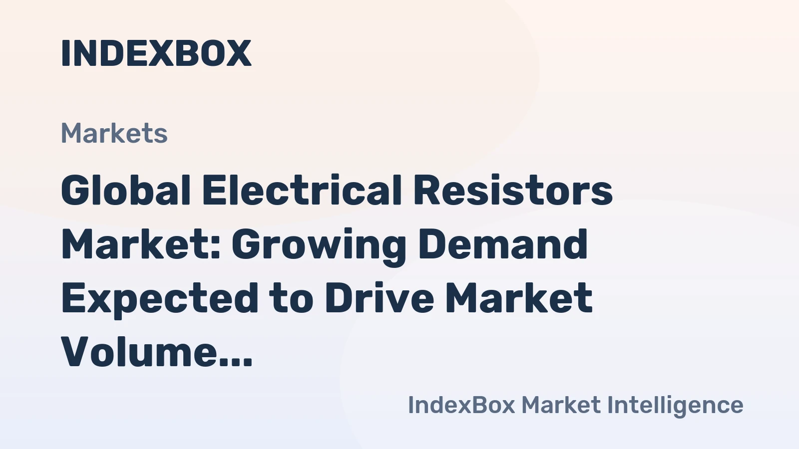 Global Electrical Resistors Market: Growing Demand Expected to Drive Market Volume to 21B Units and Market Value to $2,628.4B by 2035