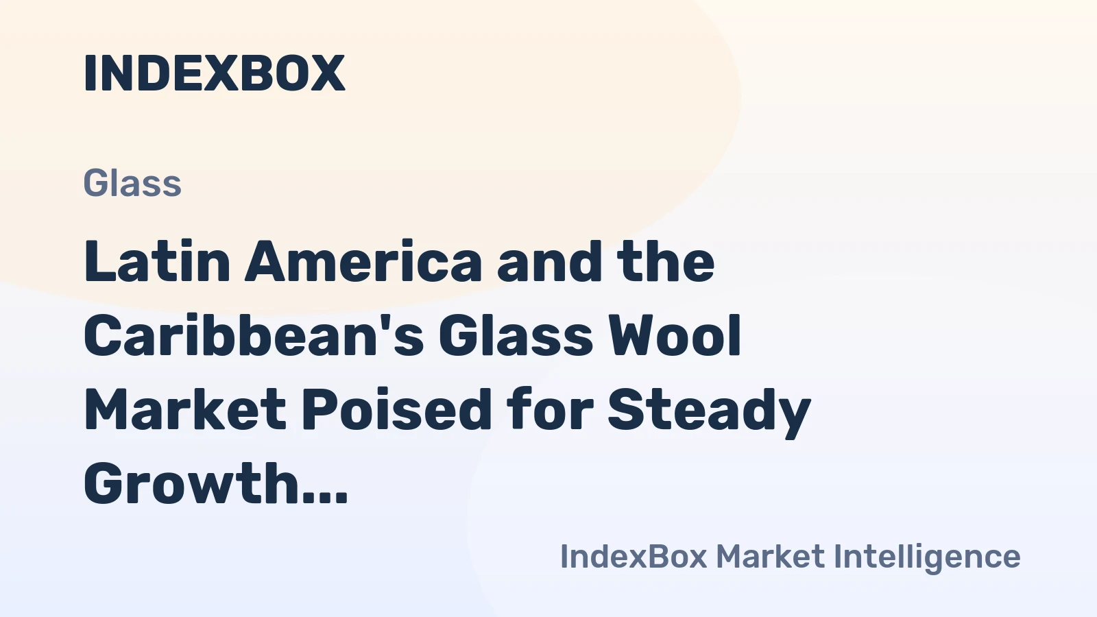 Latin America and the Caribbean's Glass Wool Market Poised for Steady Growth With 1.5% CAGR Through 2035