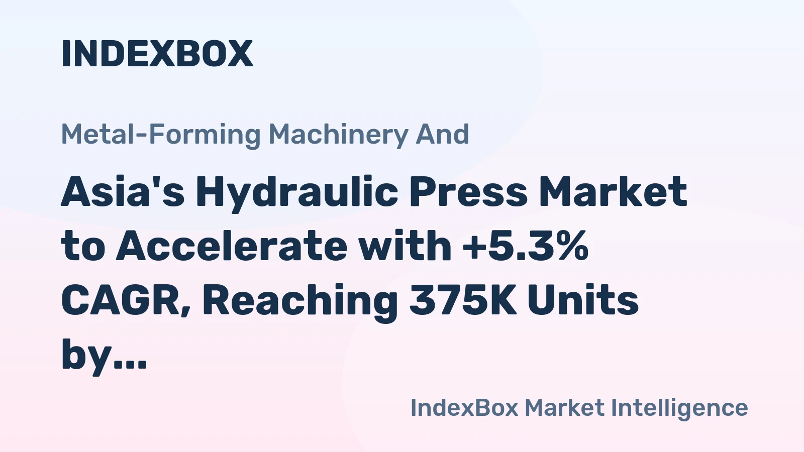 Asia's Hydraulic Press Market to Accelerate with +5.3% CAGR, Reaching 375K Units by 2035