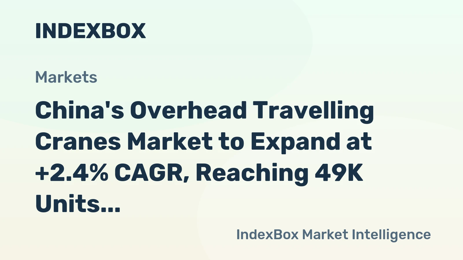 China's Overhead Travelling Cranes Market to Expand at +2.4% CAGR, Reaching 49K Units by 2035