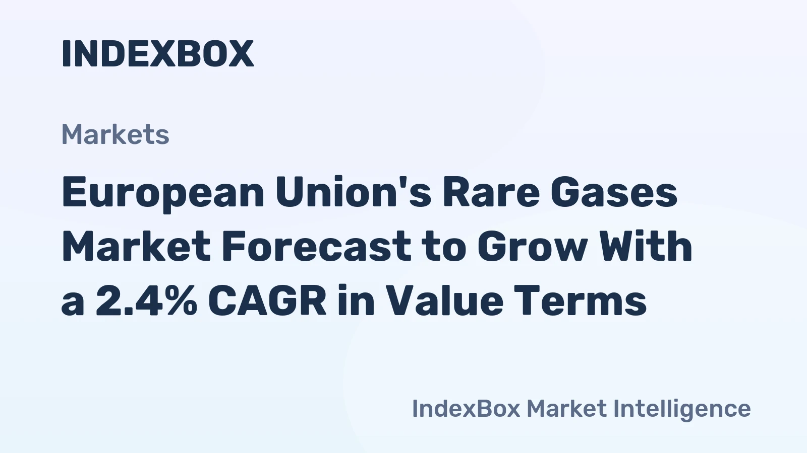 European Union's Rare Gases Market Forecast to Grow With a 2.4% CAGR in Value Terms