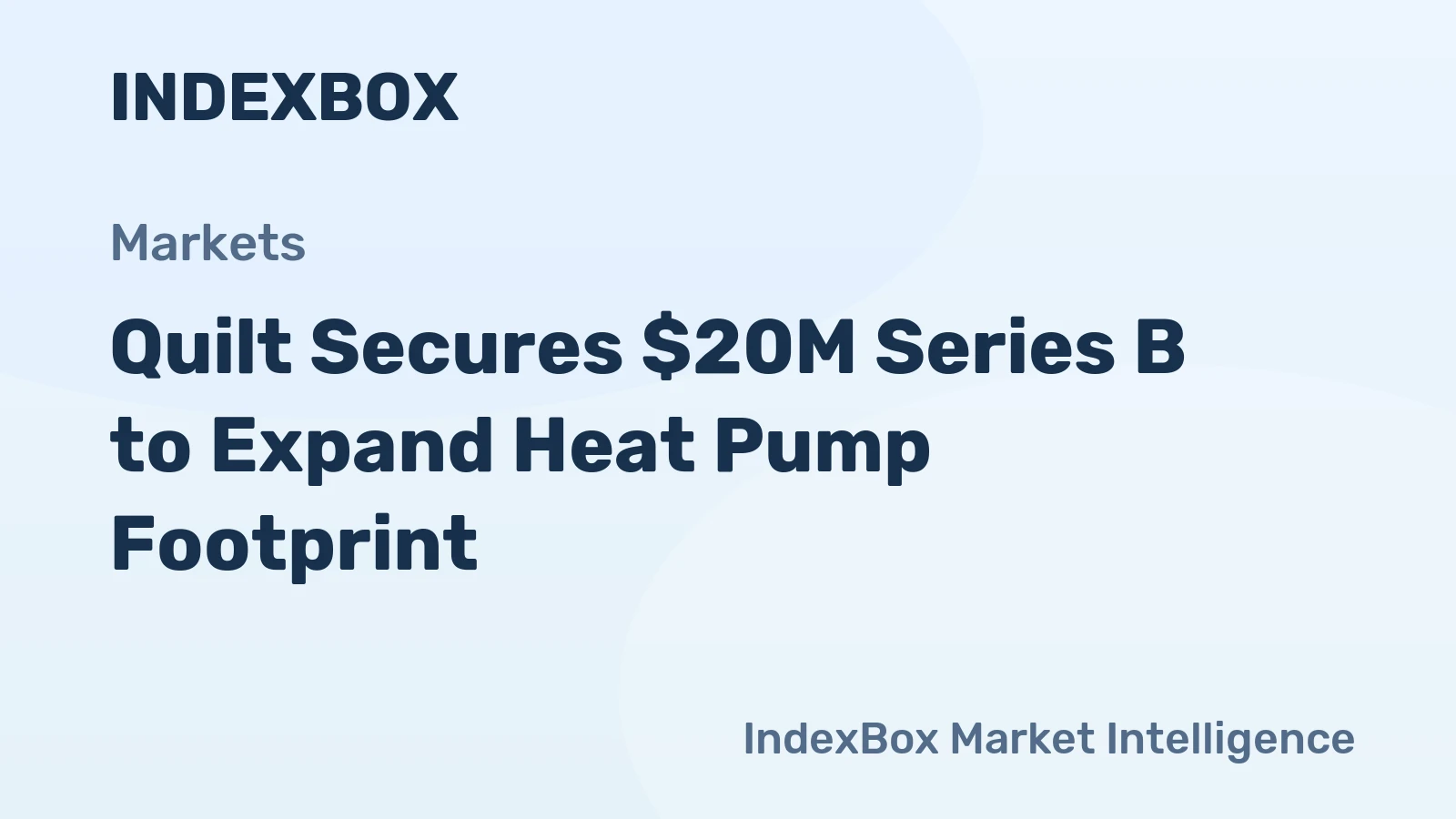 Quilt Secures $20M Series B to Expand Heat Pump Footprint