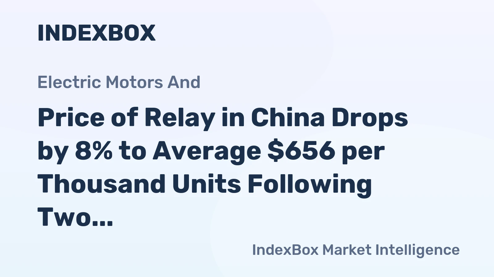 Price of Relay in China Drops by 8% to Average $656 per Thousand Units Following Two Consecutive Months of Contraction.