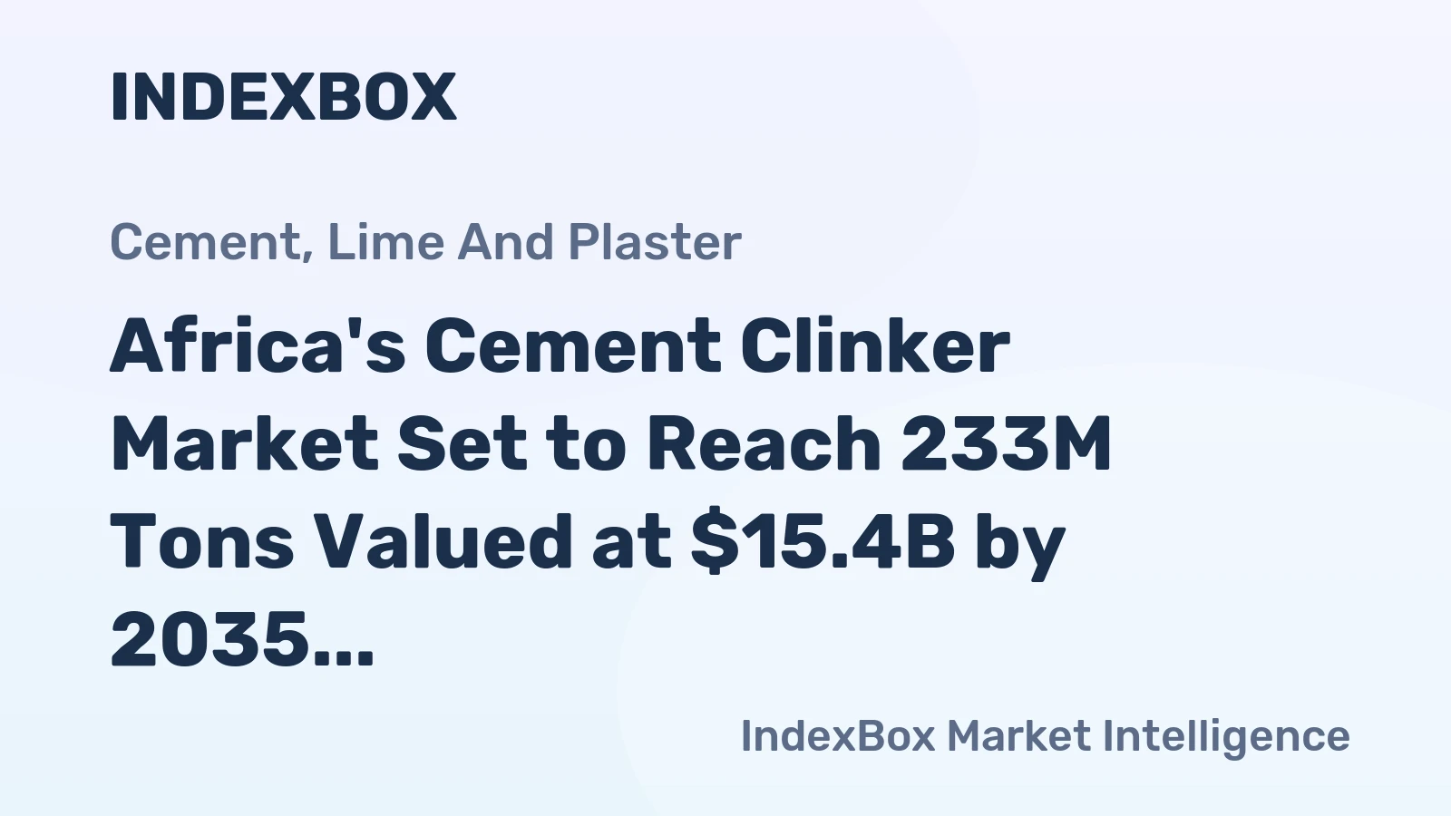 Africa's Cement Clinker Market Set to Reach 233M Tons Valued at $15.4B by 2035