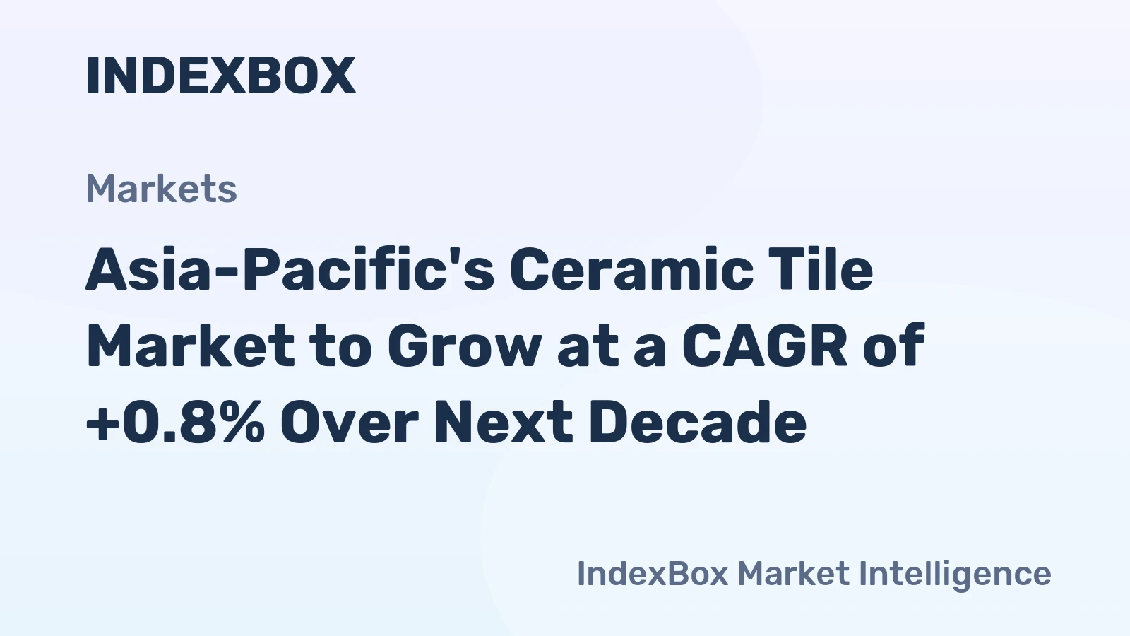 Asia-Pacific's Ceramic Tile Market to Grow at a CAGR of +0.8% Over Next Decade