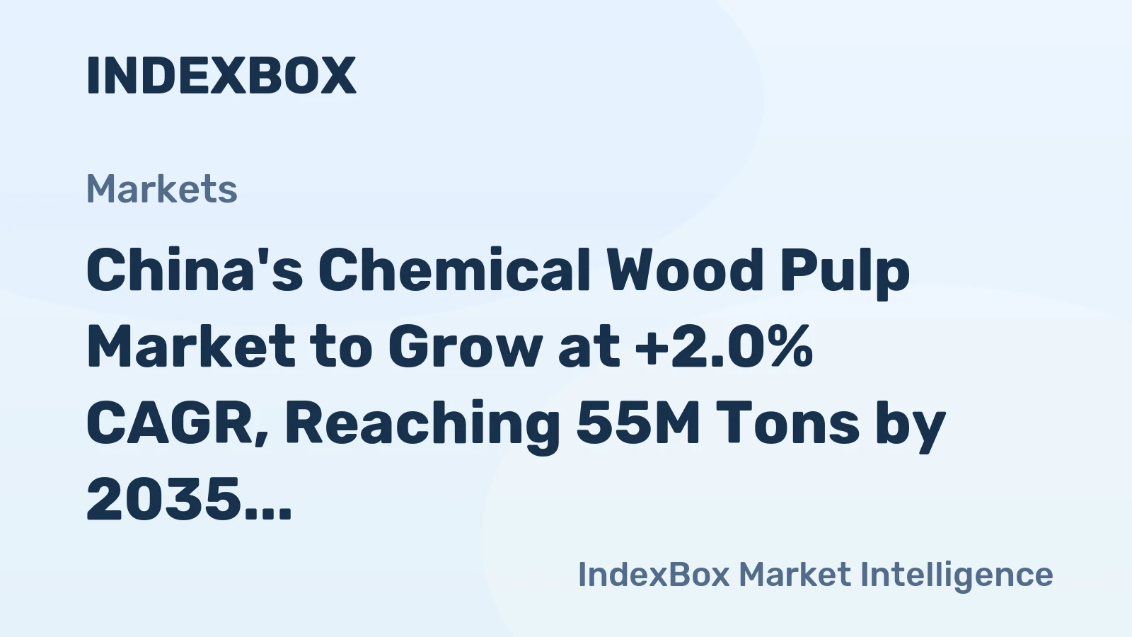 China's Chemical Wood Pulp Market to Grow at +2.0% CAGR, Reaching 55M Tons by 2035
