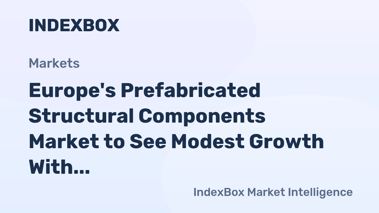 Europe's Prefabricated Structural Components Market to See Modest Growth With a 1.5% CAGR Through 2035