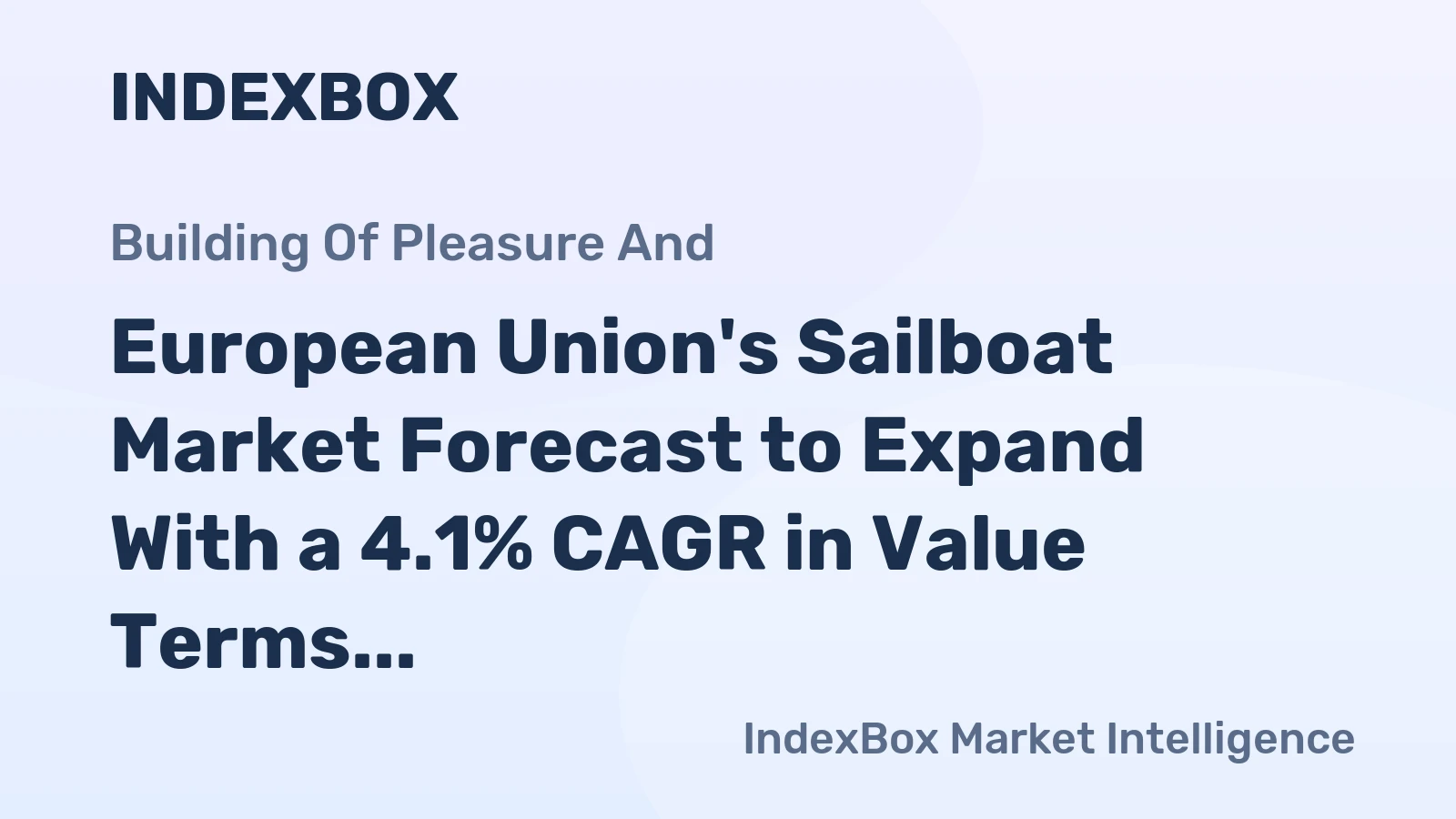 European Union's Sailboat Market Forecast to Expand With a 4.1% CAGR in Value Terms