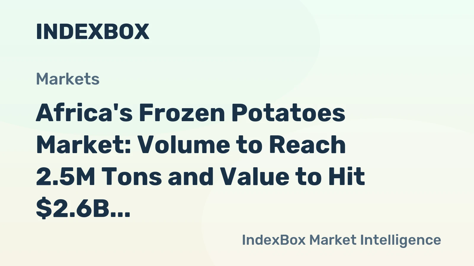 Africa's Frozen Potatoes Market: Volume to Reach 2.5M Tons and Value to Hit $2.6B by 2035
