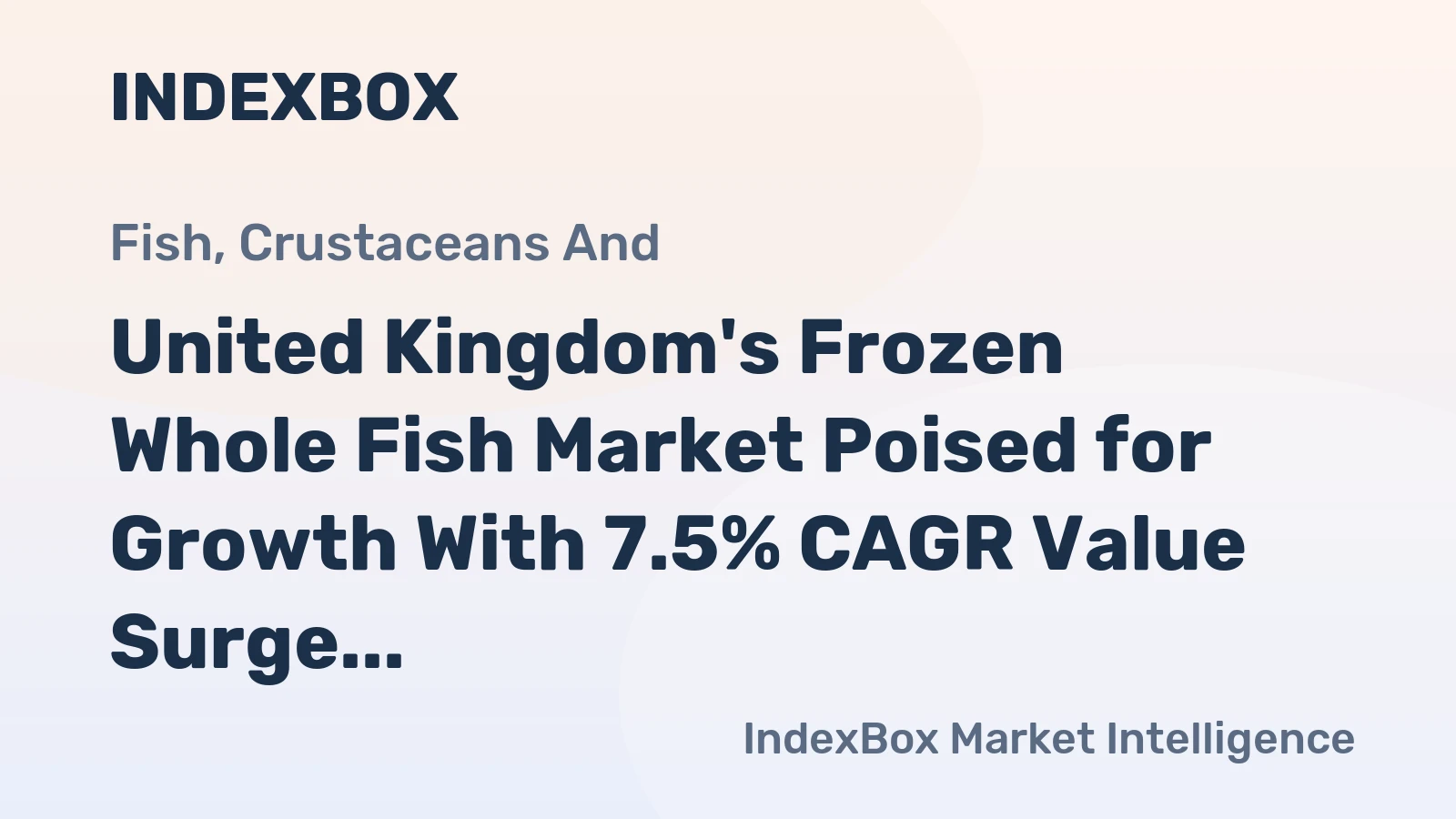 United Kingdom's Frozen Whole Fish Market Poised for Growth With 7.5% CAGR Value Surge