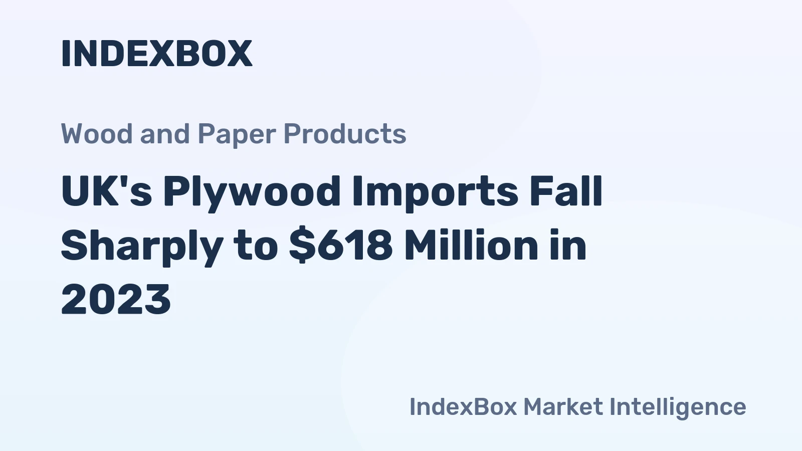 UK's Plywood Imports Fall Sharply to $618 Million in 2023