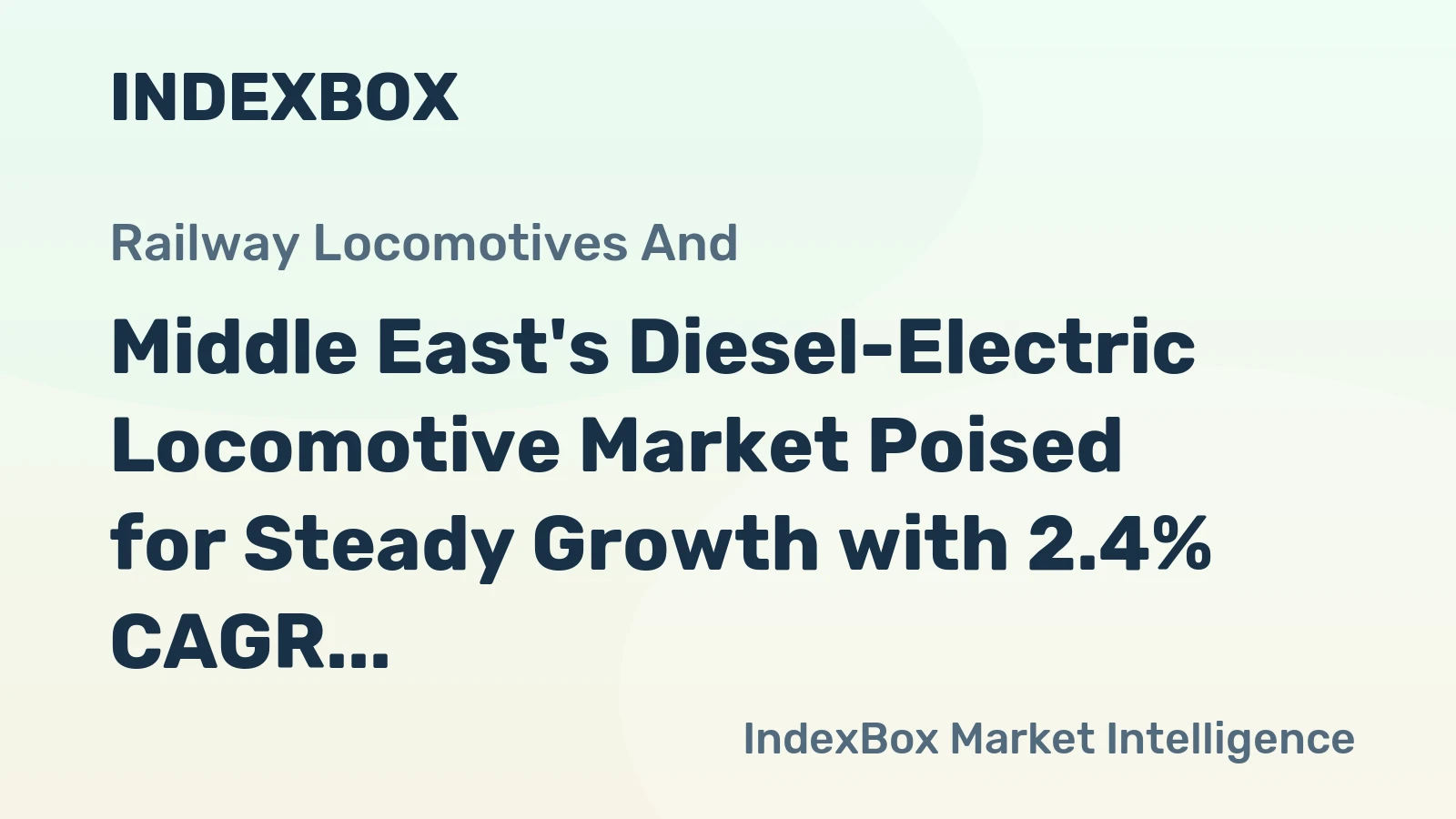 Middle East's Diesel-Electric Locomotive Market Poised for Steady Growth with 2.4% CAGR in Value