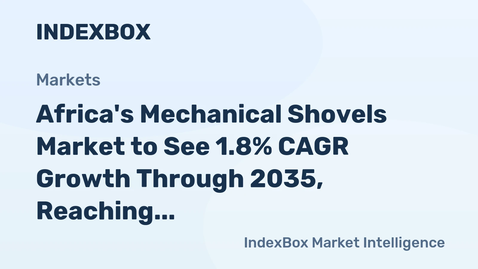 Africa's Mechanical Shovels Market to See 1.8% CAGR Growth Through 2035, Reaching $15B in Value