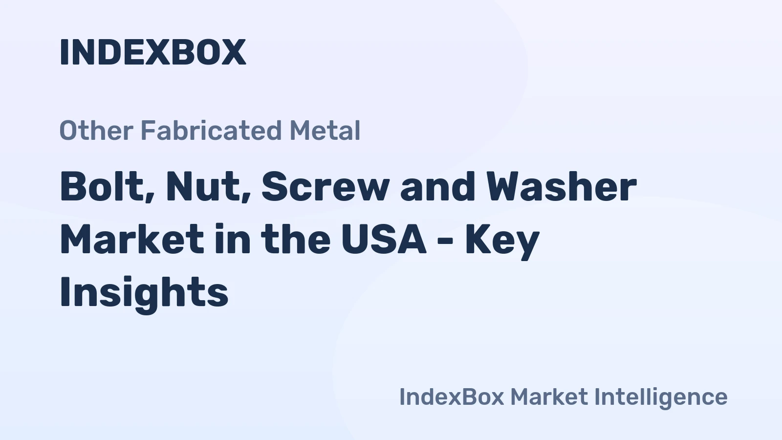 Bolt, Nut, Screw and Washer Market in the USA - Key Insights